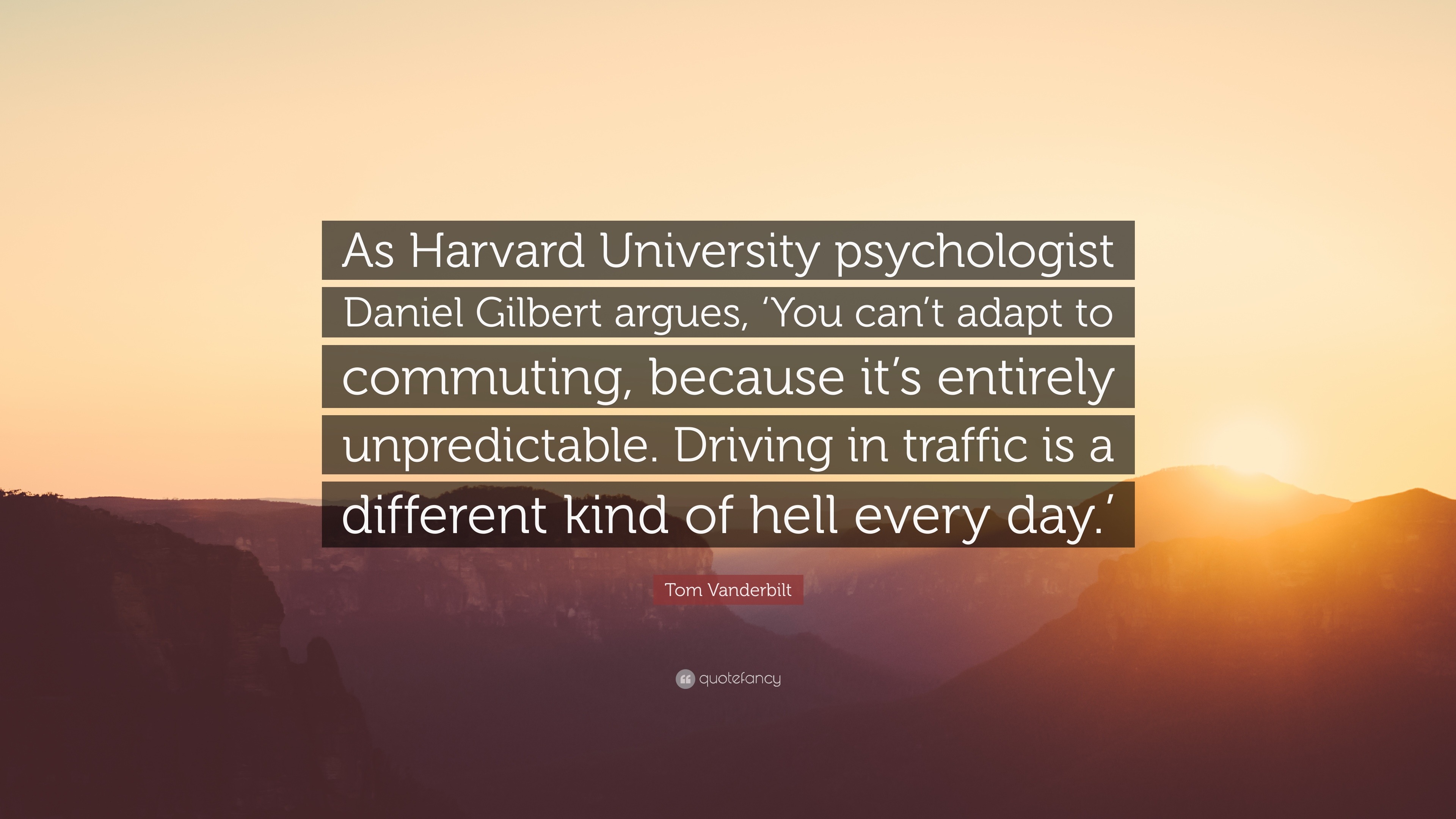 Tom Vanderbilt Quote: “As Harvard University psychologist Daniel ...