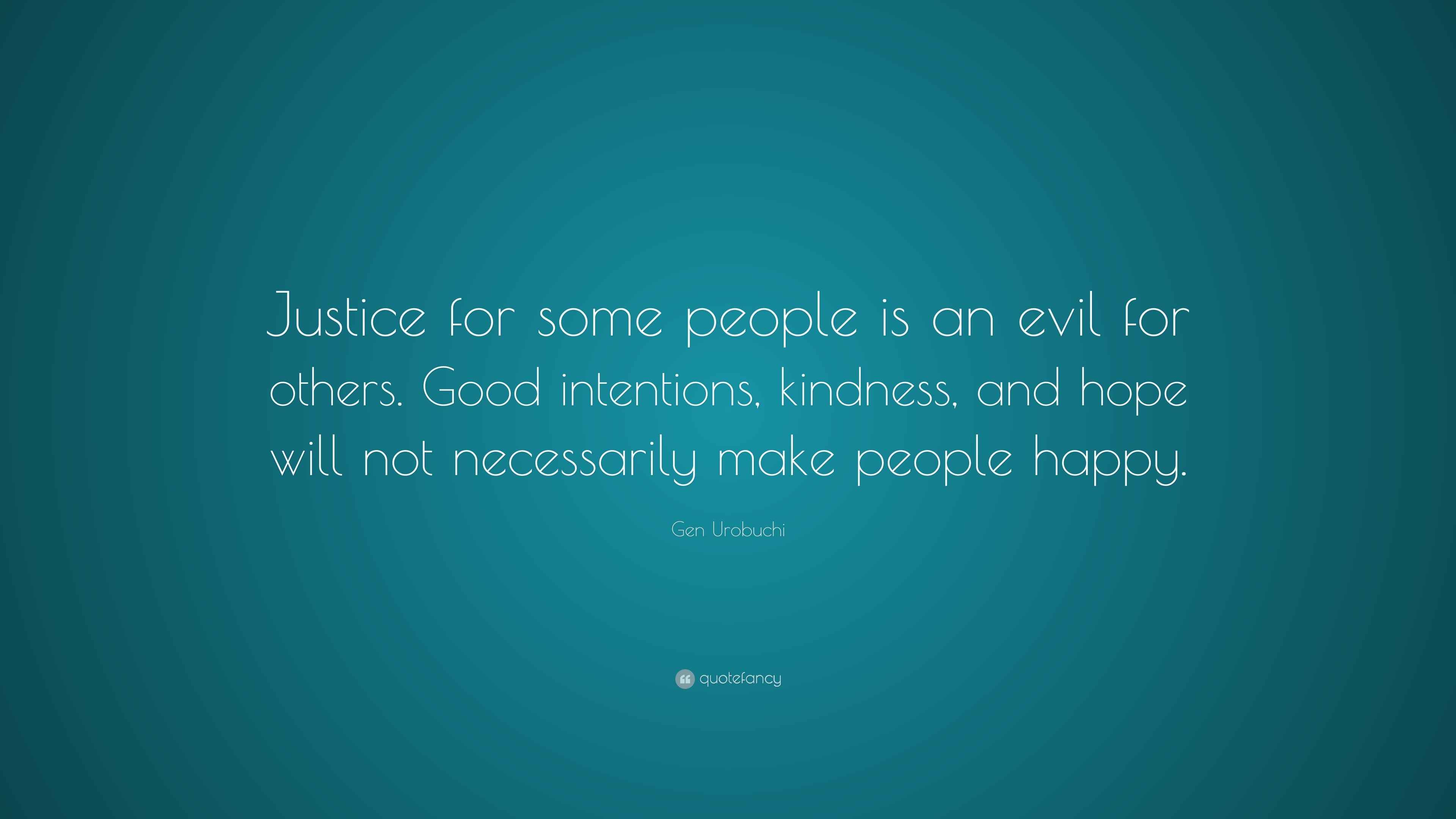 Gen Urobuchi Quote: “Justice for some people is an evil for others ...