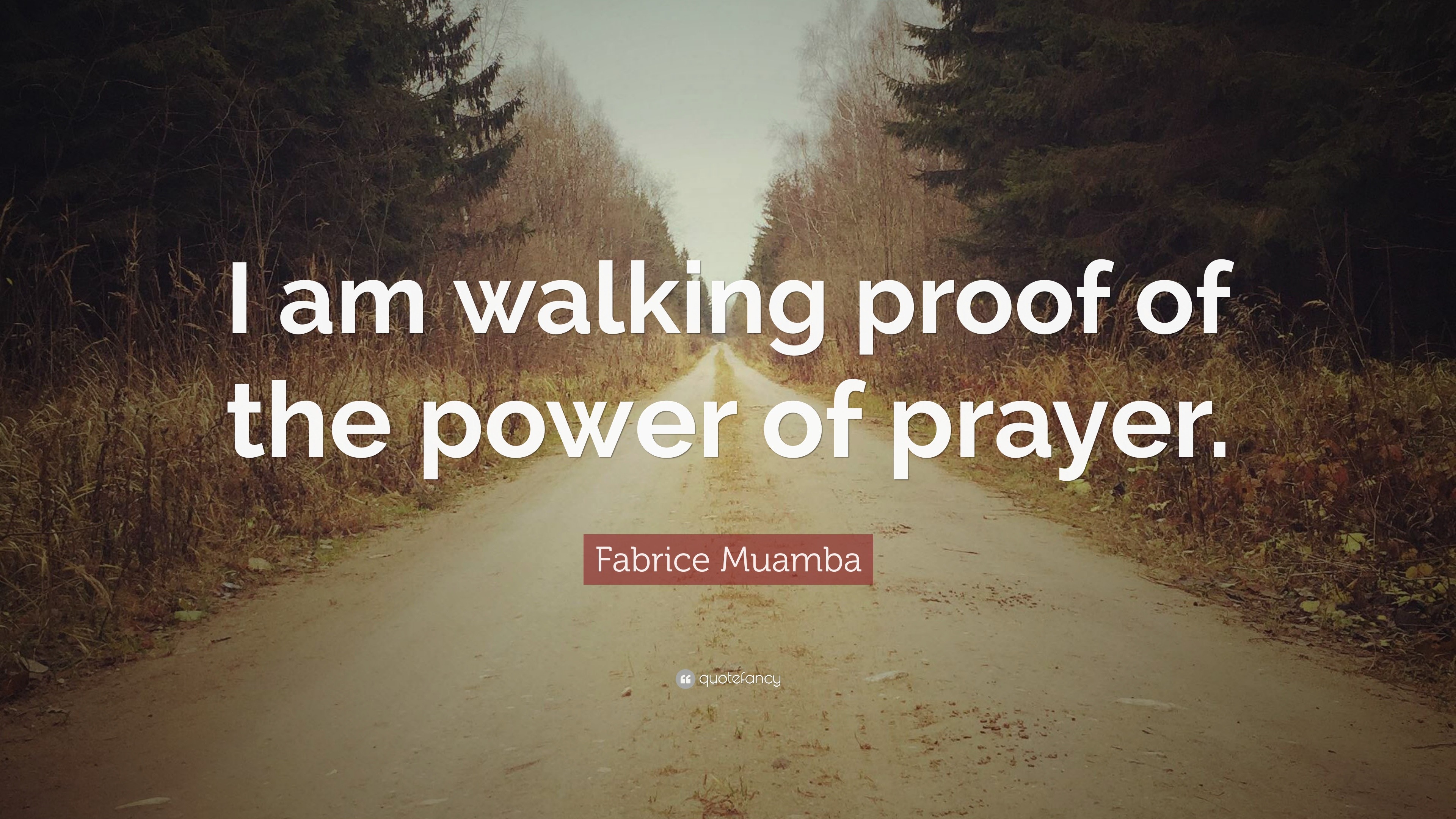 Fabrice Muamba Quote: “I am walking proof of the power of prayer.”
