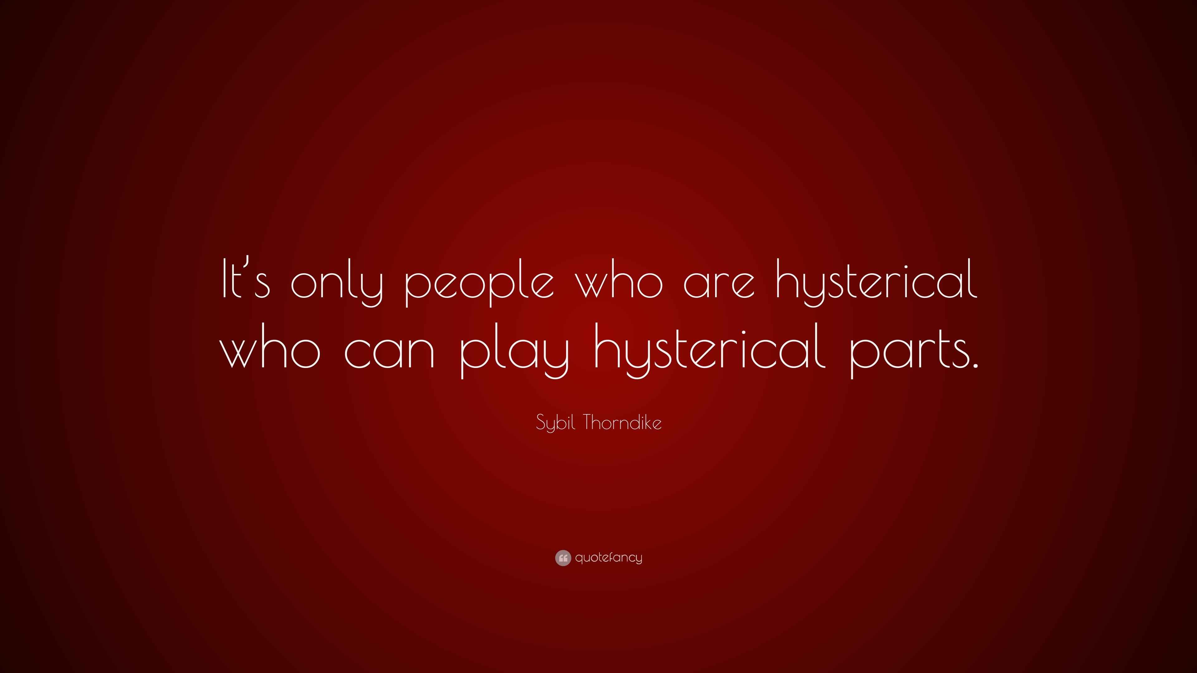 Sybil Quotes Sybil Thorndike Quote: I Think We All Have The Germ Of