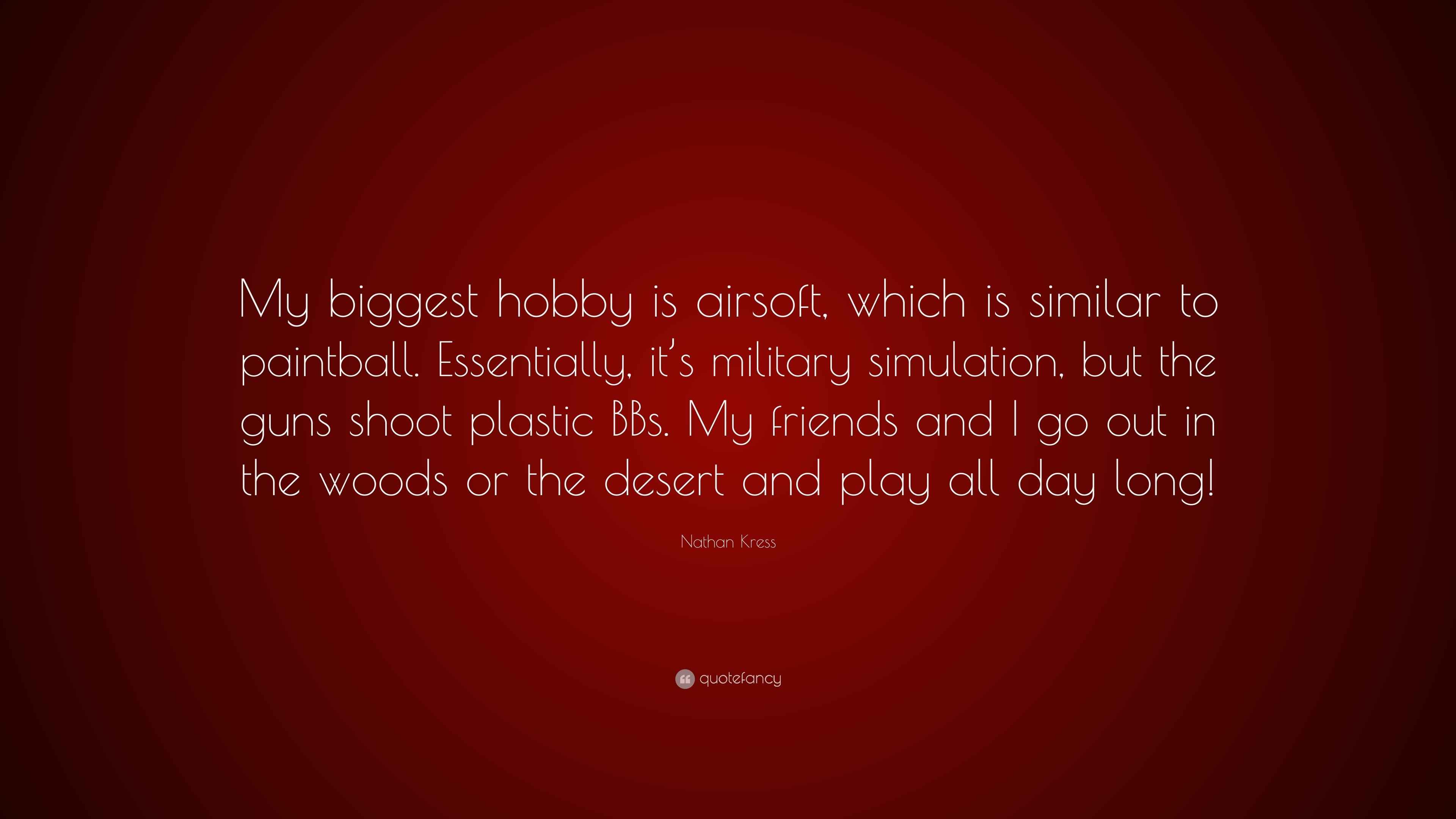 Nathan Kress Quote: “My biggest hobby is airsoft, which is similar to ...