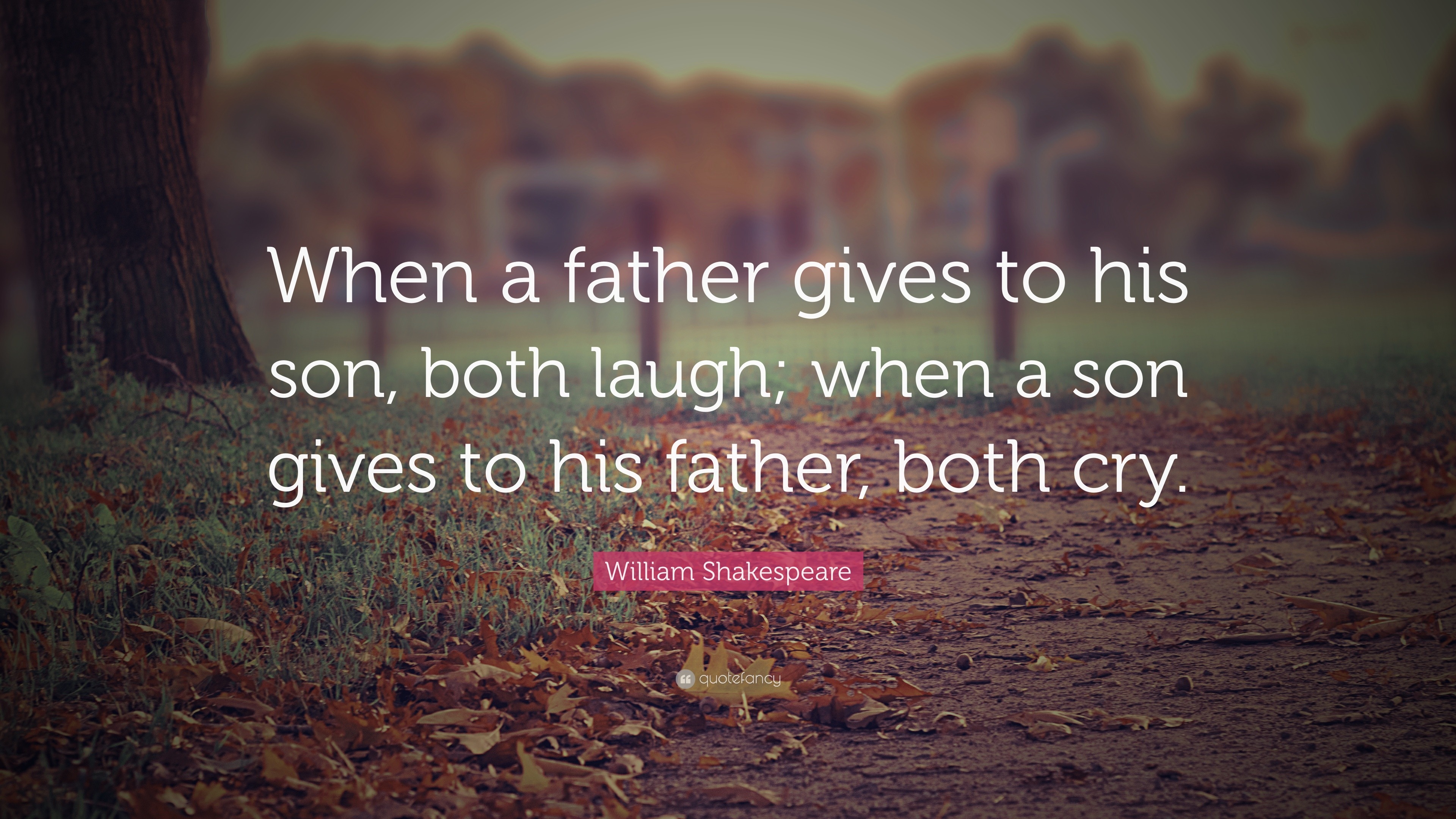 William Shakespeare Quote: “When a father gives to his son, both laugh ...