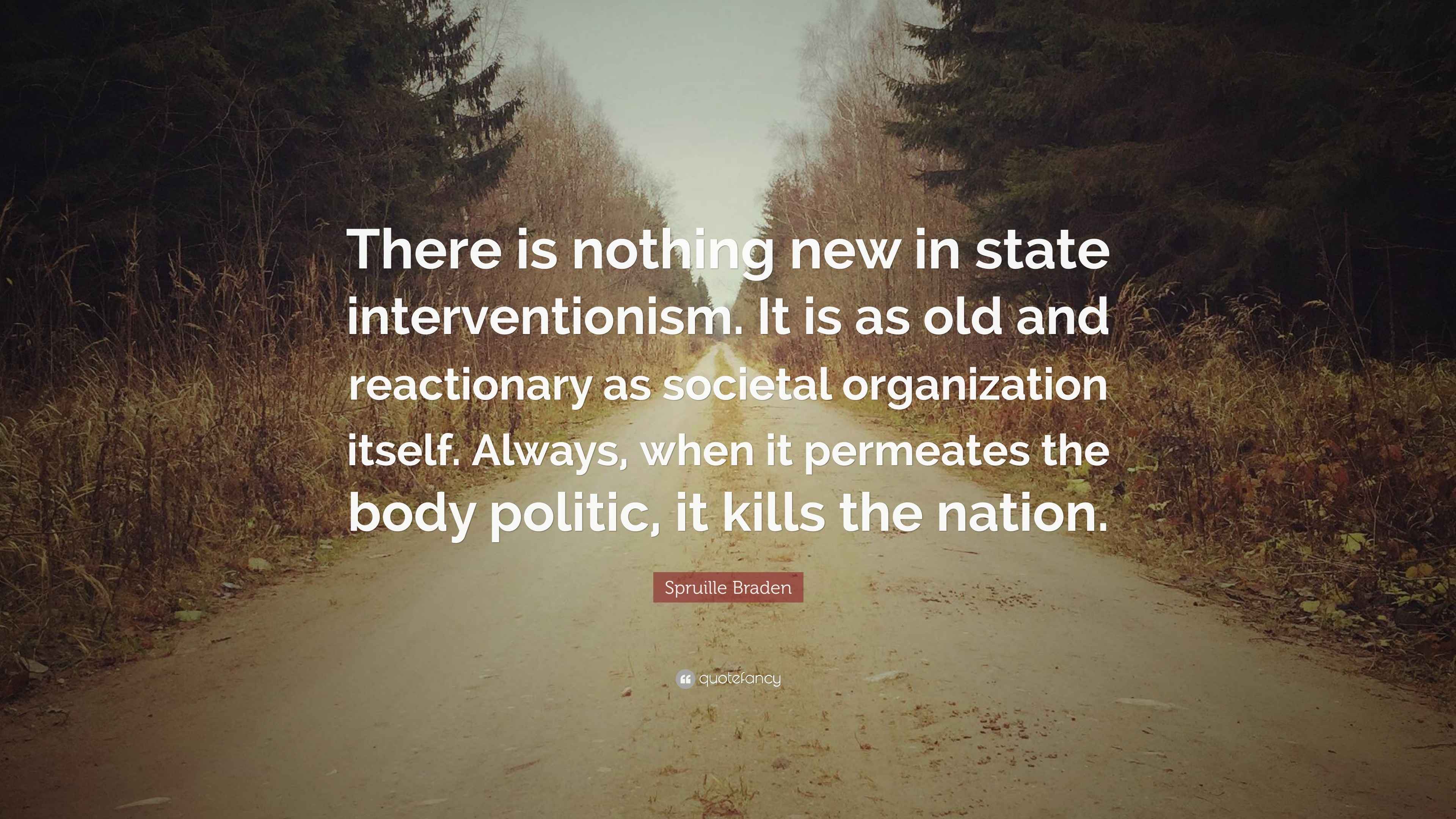Spruille Braden Quote: “There is nothing new in state interventionism ...