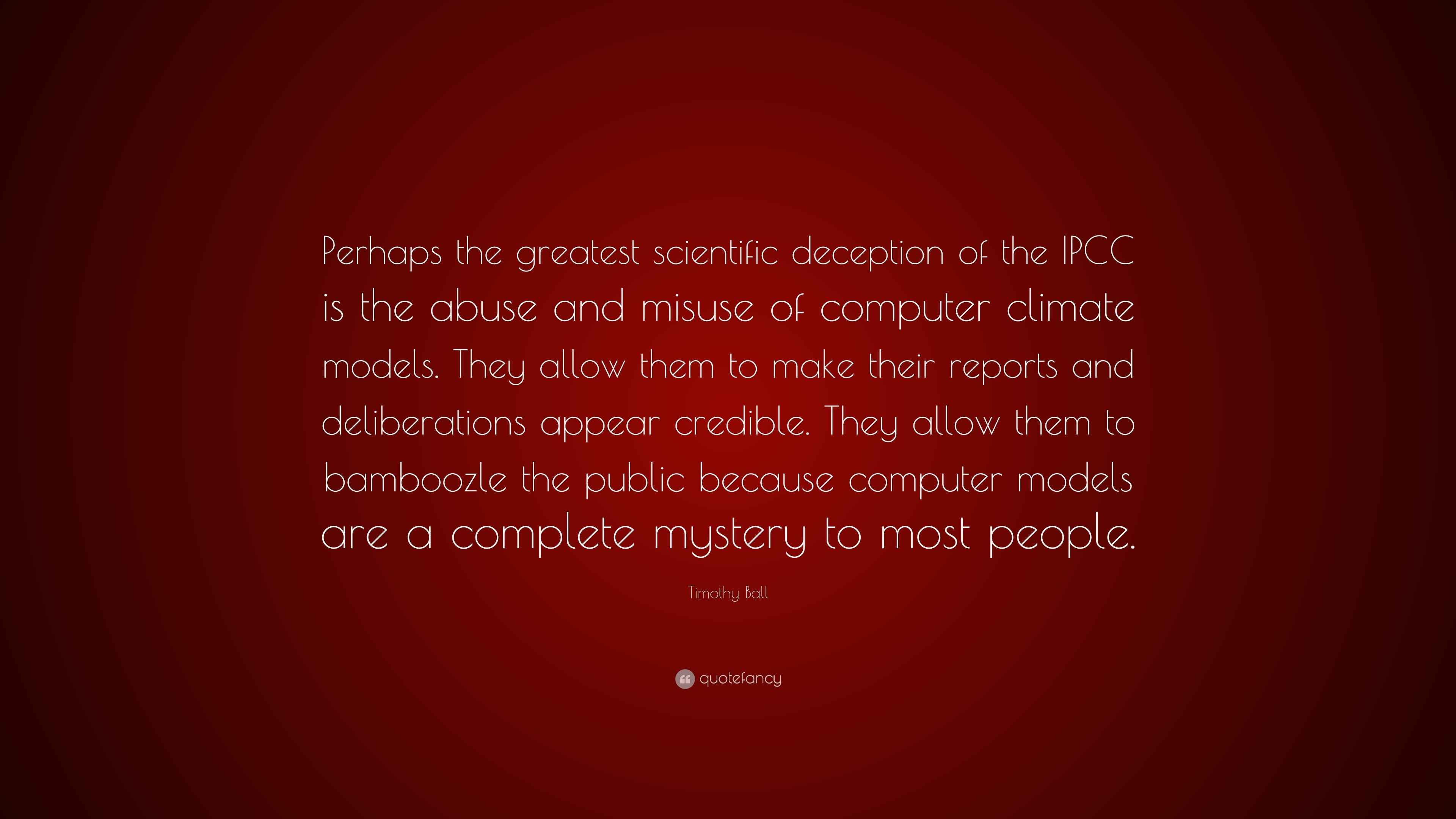 Timothy Ball Quote: “Perhaps the greatest scientific deception of the ...