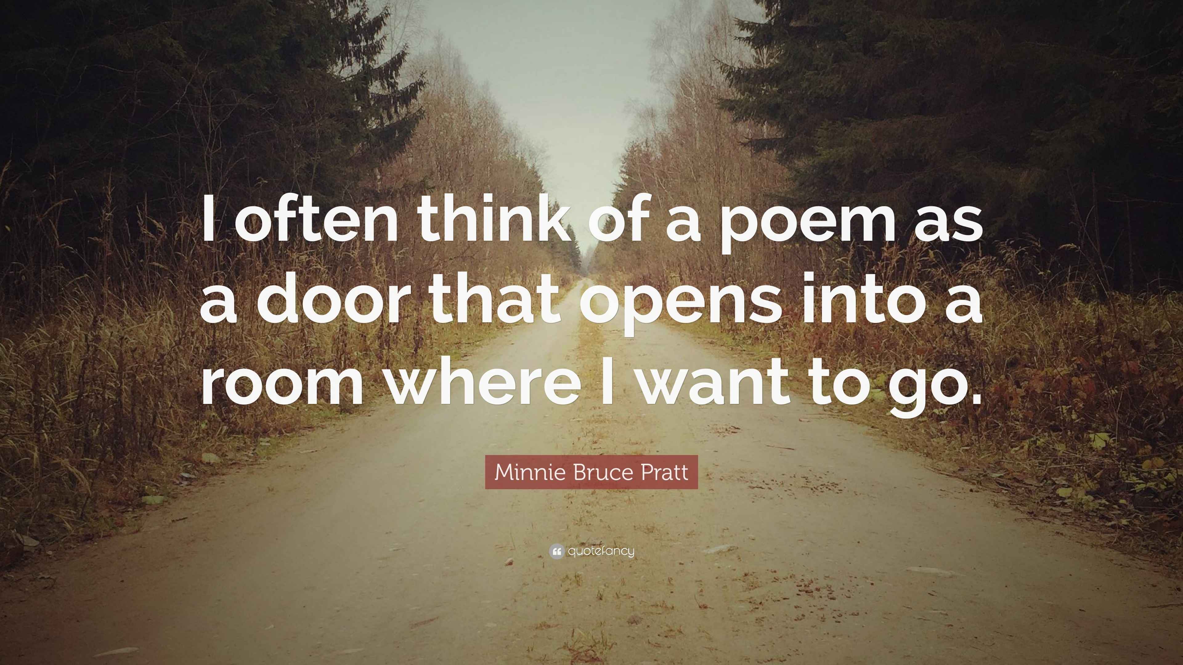 Minnie Bruce Pratt Quote: “I often think of a poem as a door that opens ...