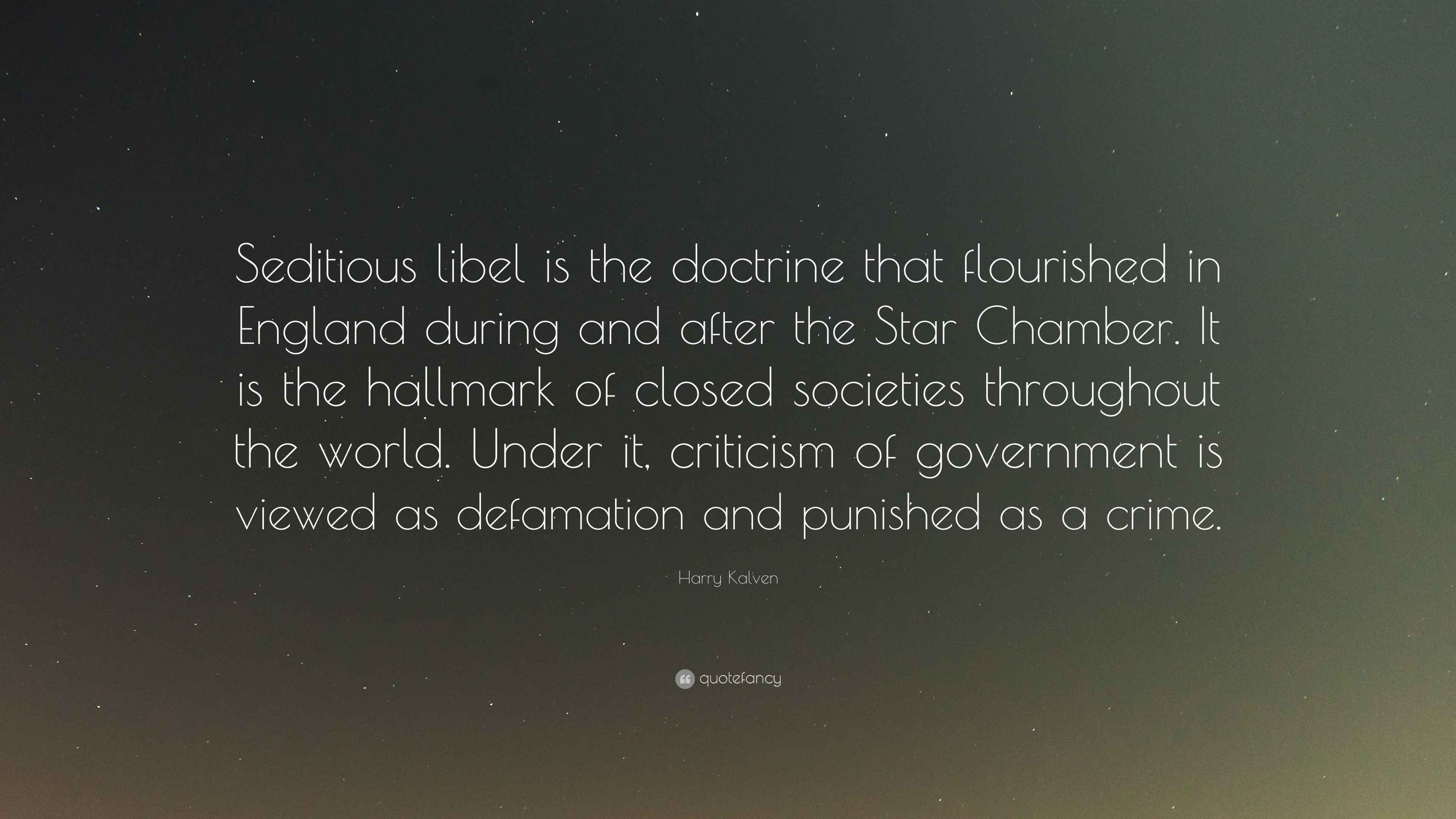 Harry Kalven Quote: “Seditious libel is the doctrine that flourished in ...