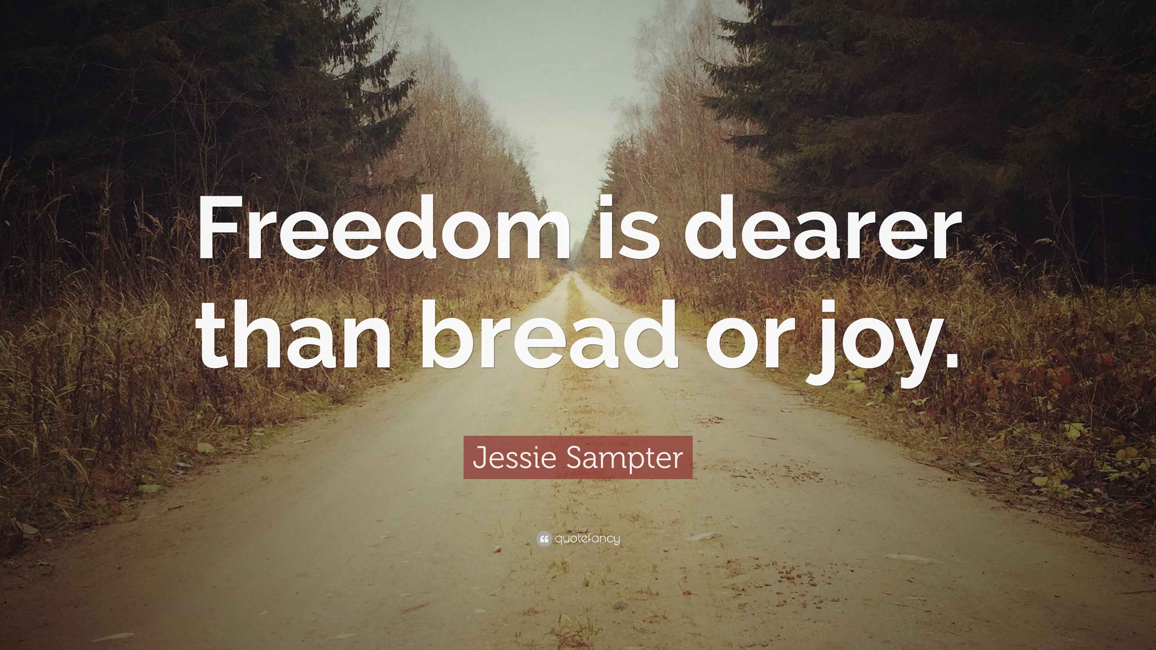 Jessie Sampter Quote: “Freedom is dearer than bread or joy.”