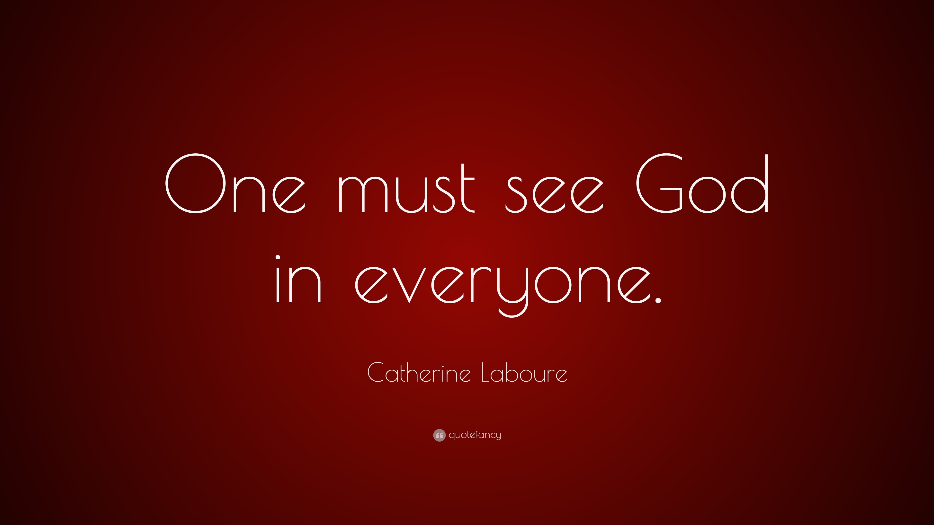 Catherine Laboure Quote: “One must see God in everyone.”