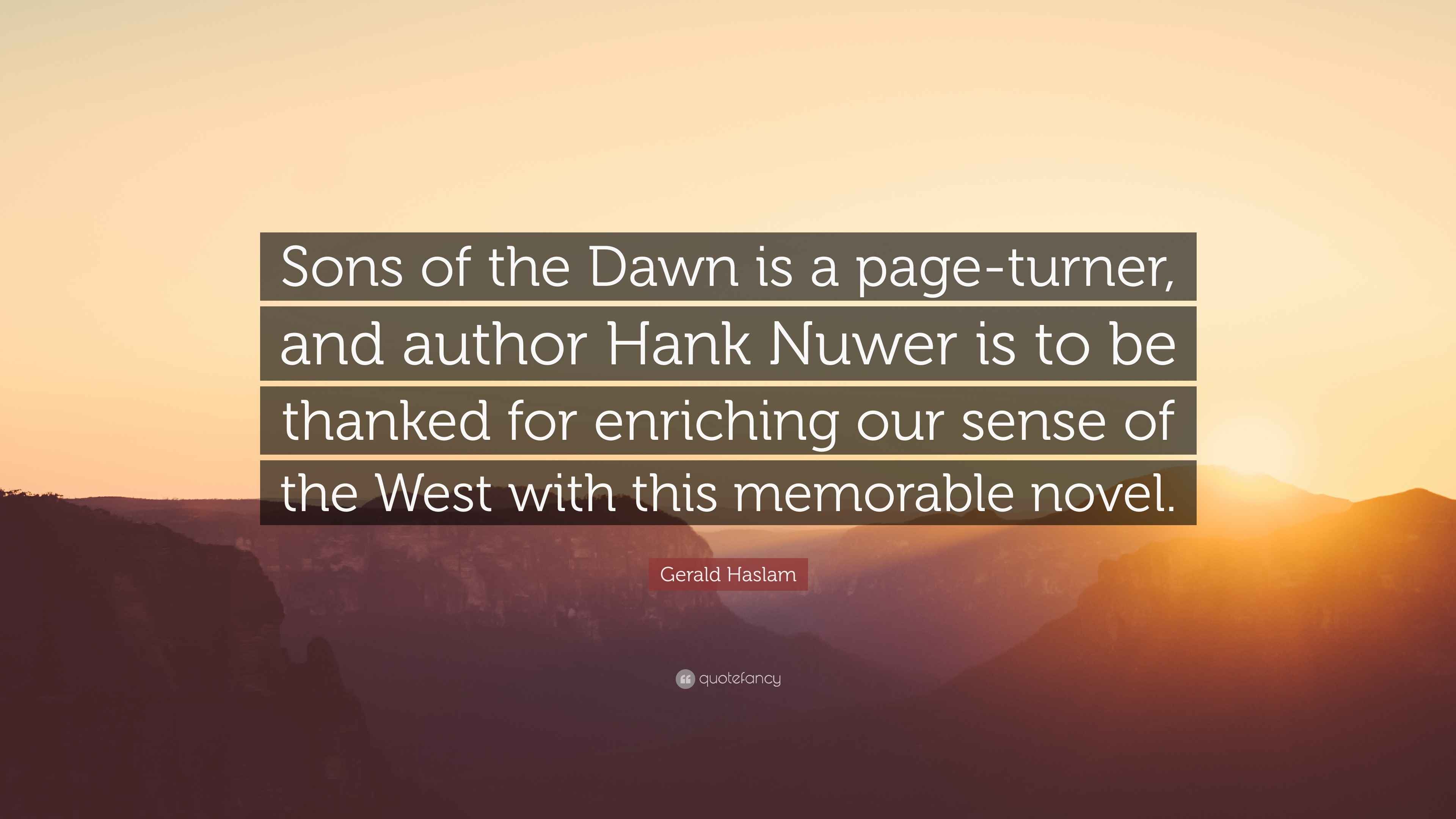 Gerald Haslam Quote: “Sons of the Dawn is a page-turner, and author ...