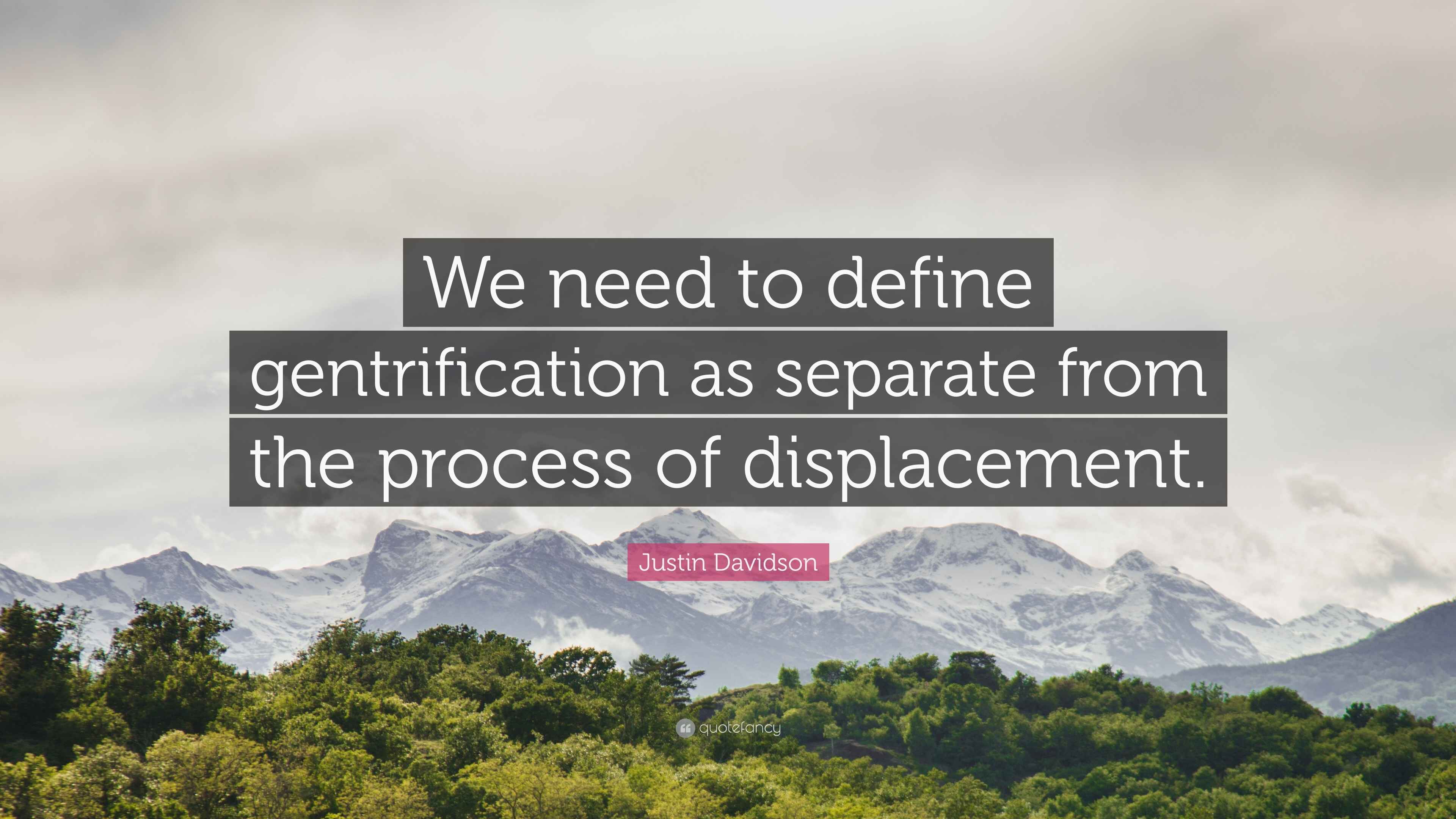 Justin Davidson Quote: “We need to define gentrification as separate ...