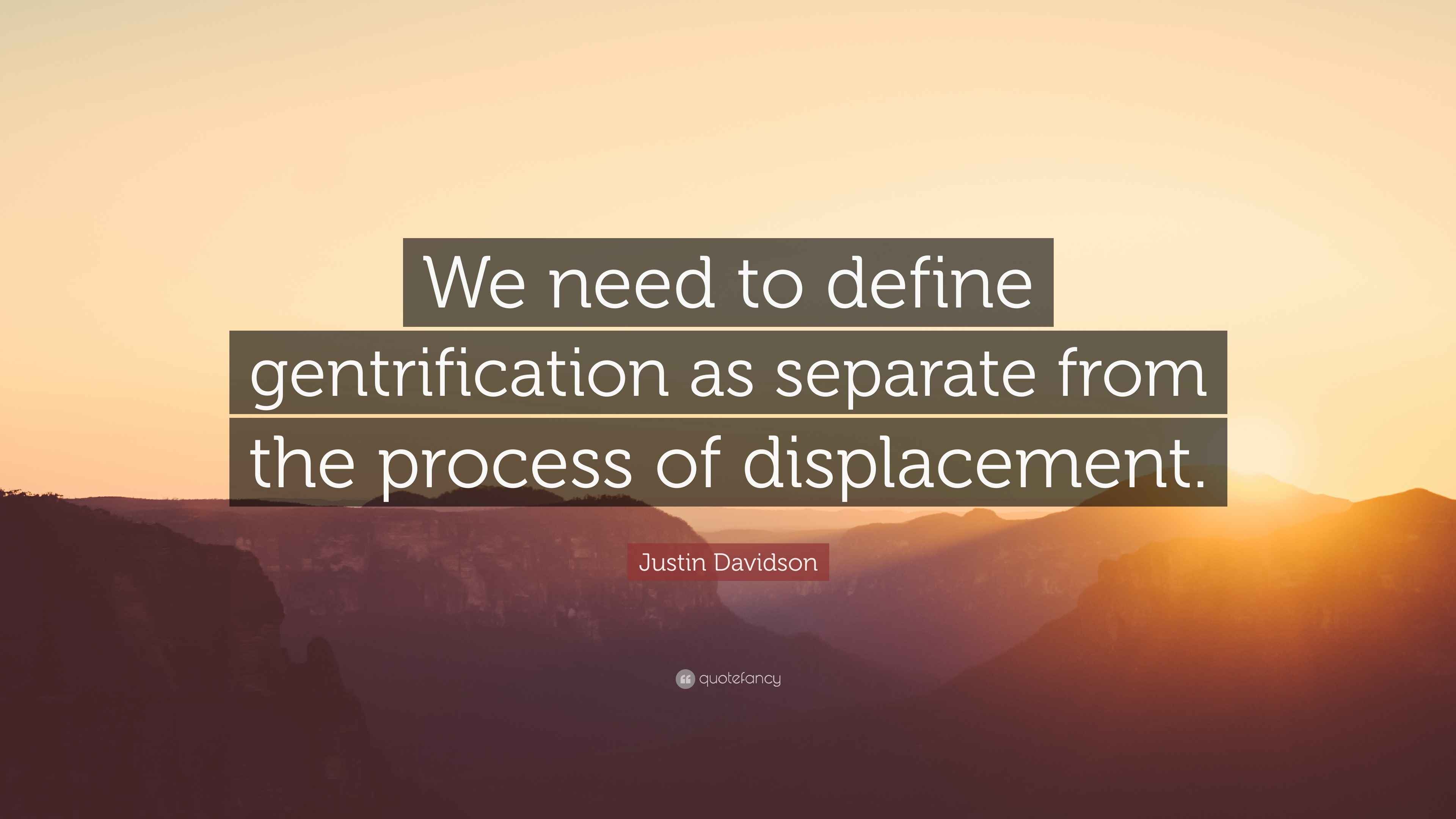 Justin Davidson Quote: “We need to define gentrification as separate ...