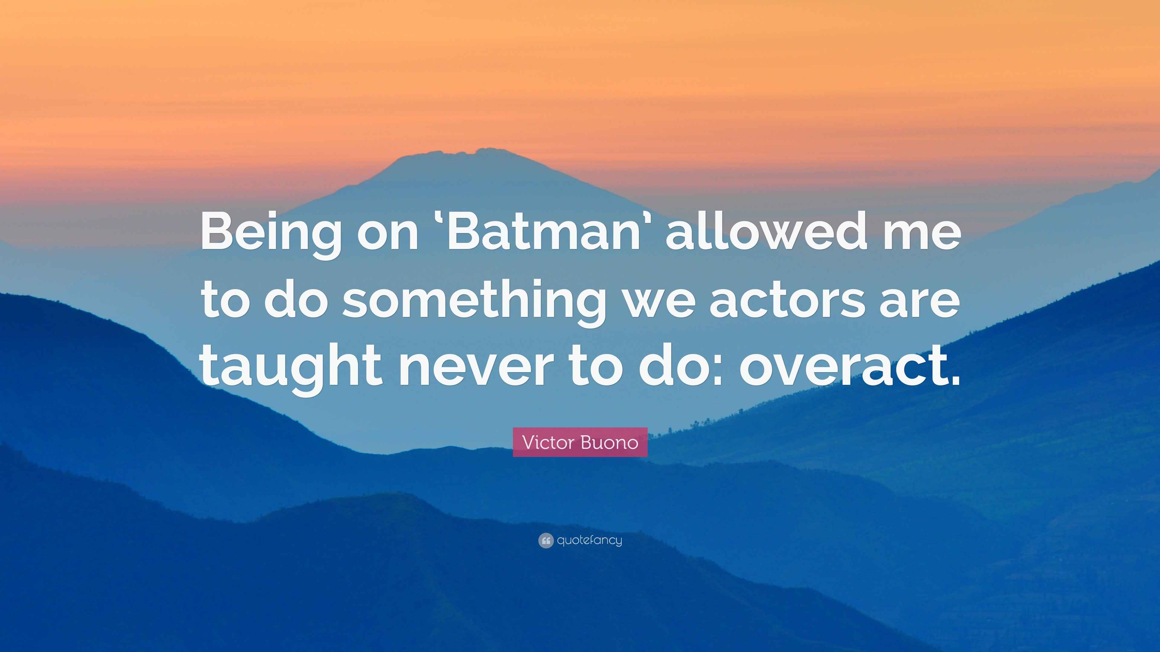 Victor Buono Quote: “Being on ‘Batman’ allowed me to do something we ...