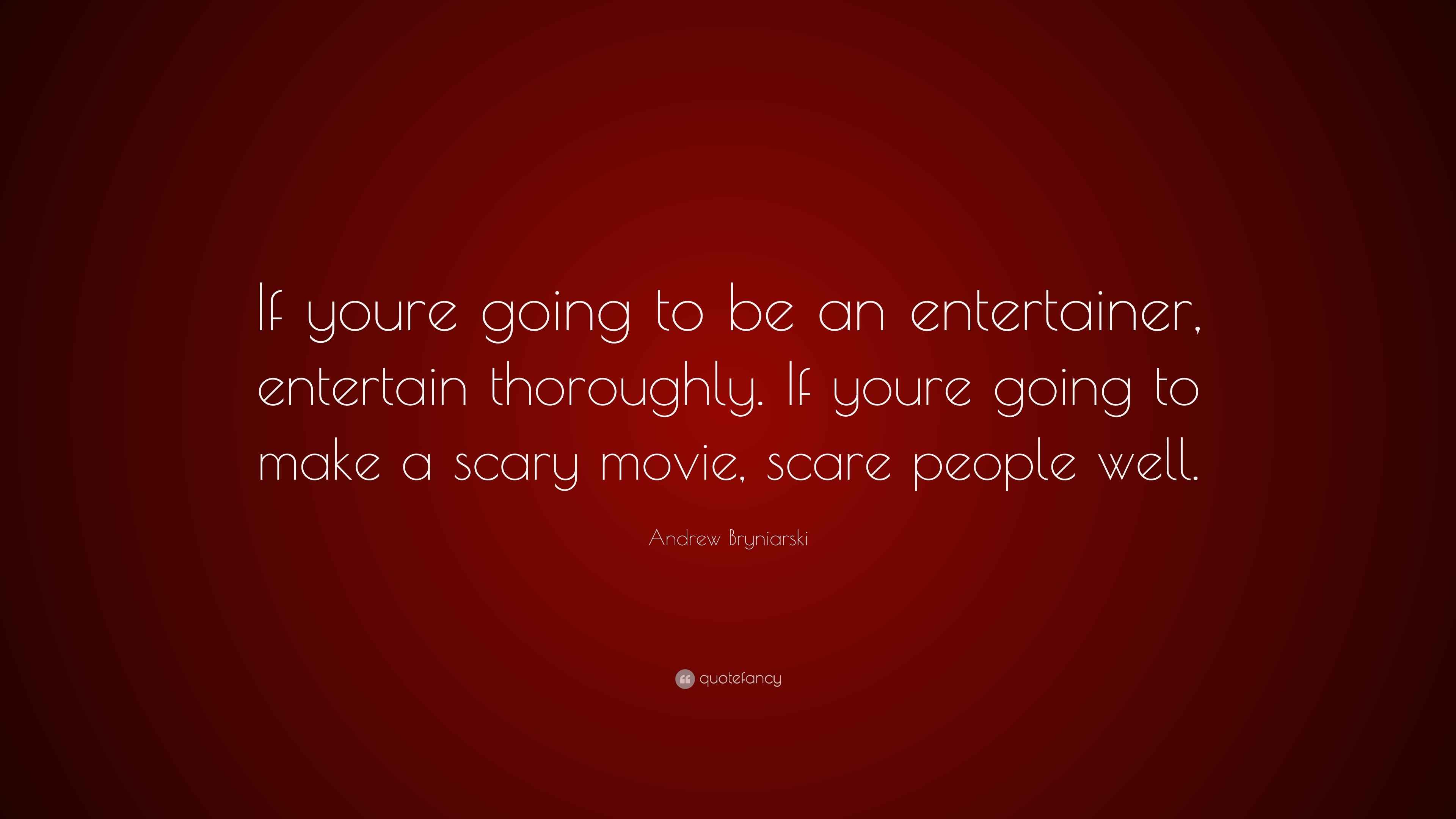 Andrew Bryniarski Quote: “If youre going to be an entertainer ...