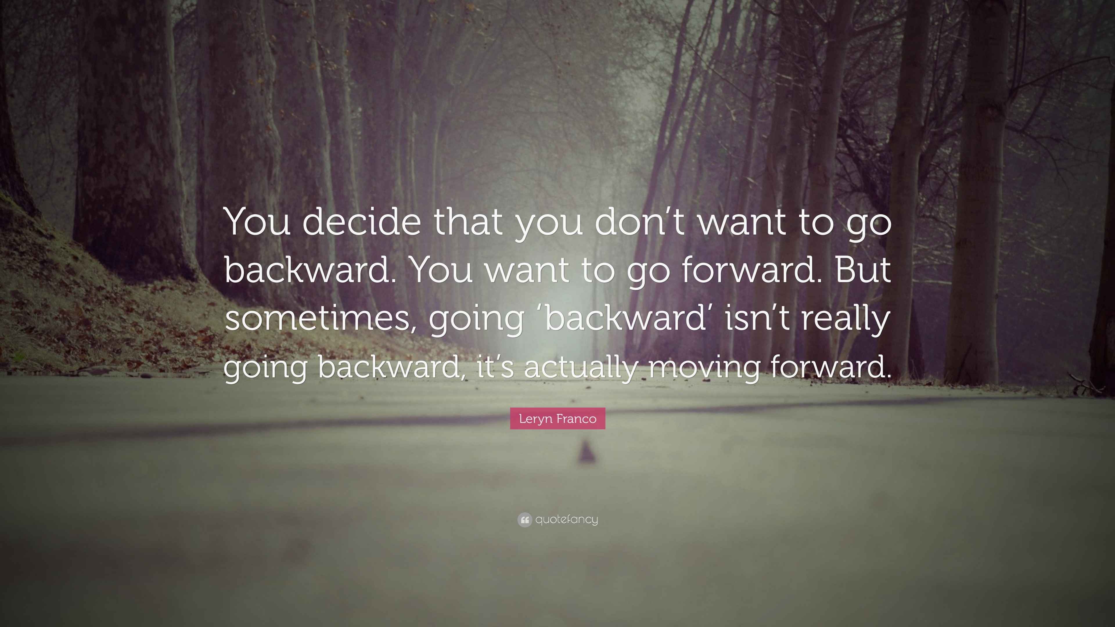 Leryn Franco Quote: “You decide that you don’t want to go backward. You ...