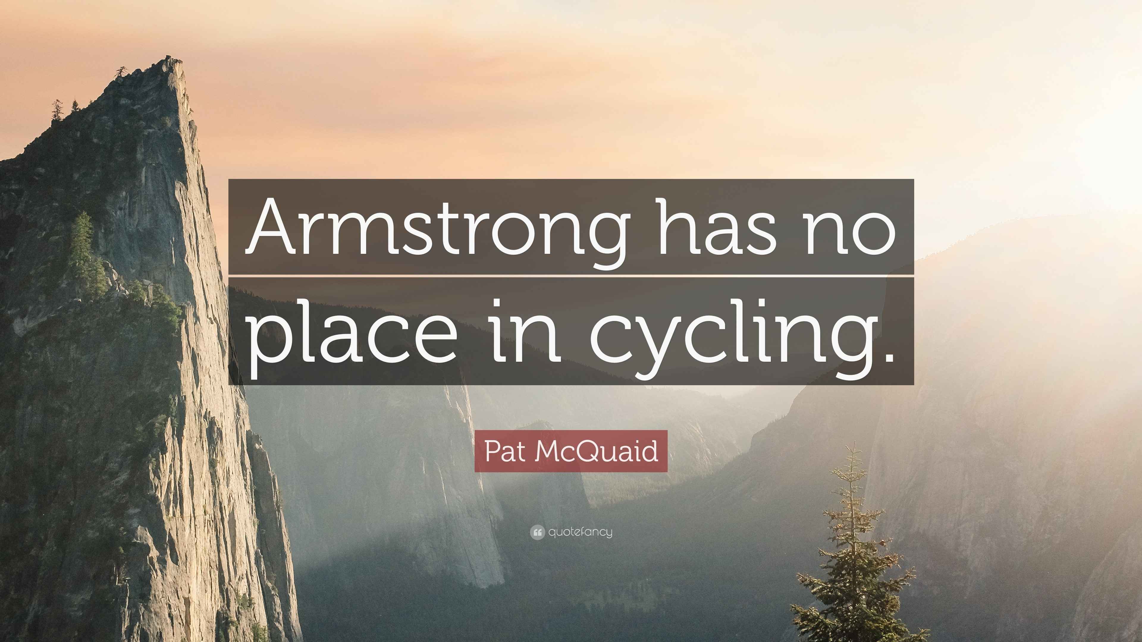 Pat McQuaid Quote: “Armstrong has no place in cycling.”