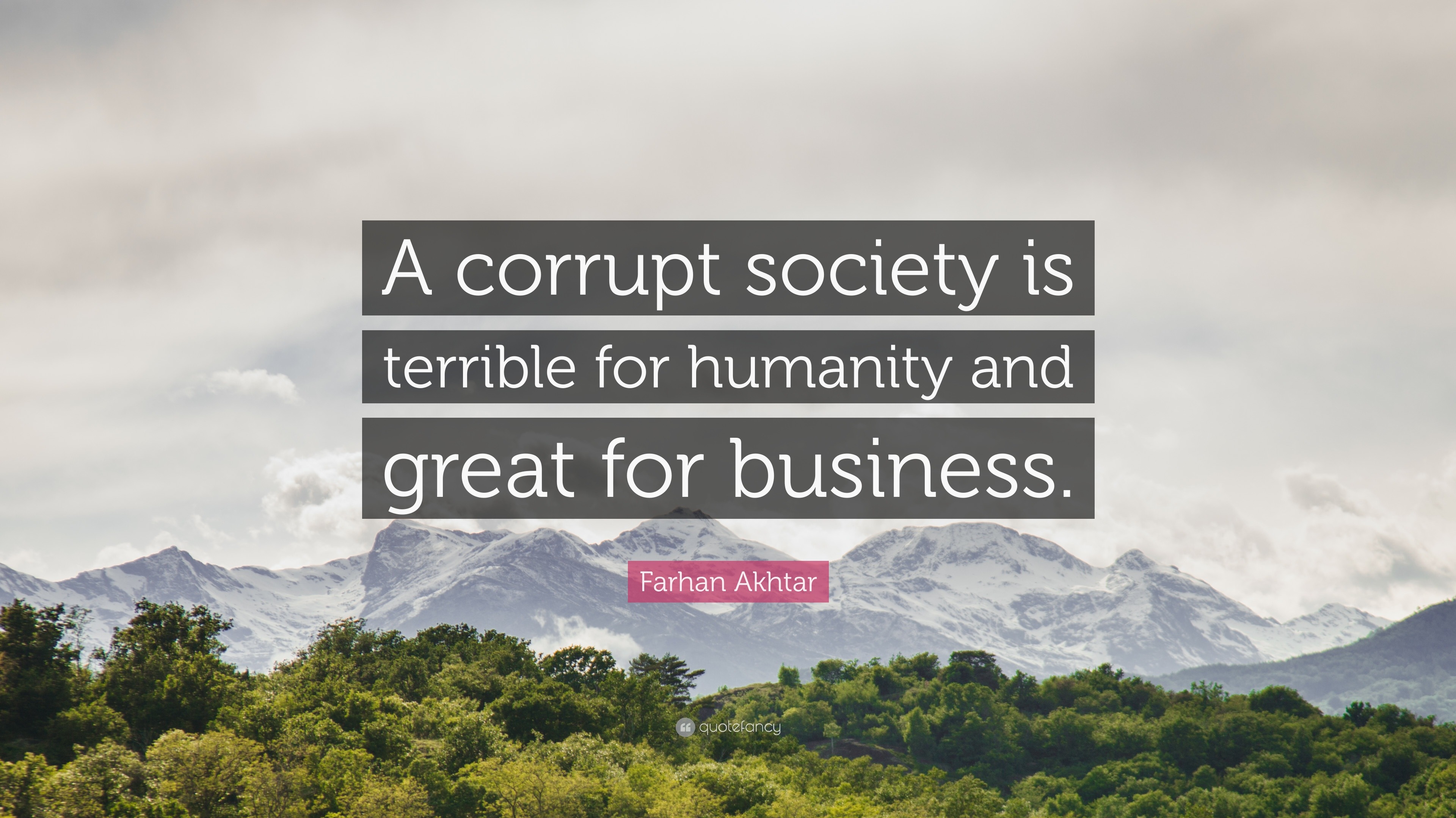 Farhan Akhtar Quote: “A corrupt society is terrible for humanity and ...