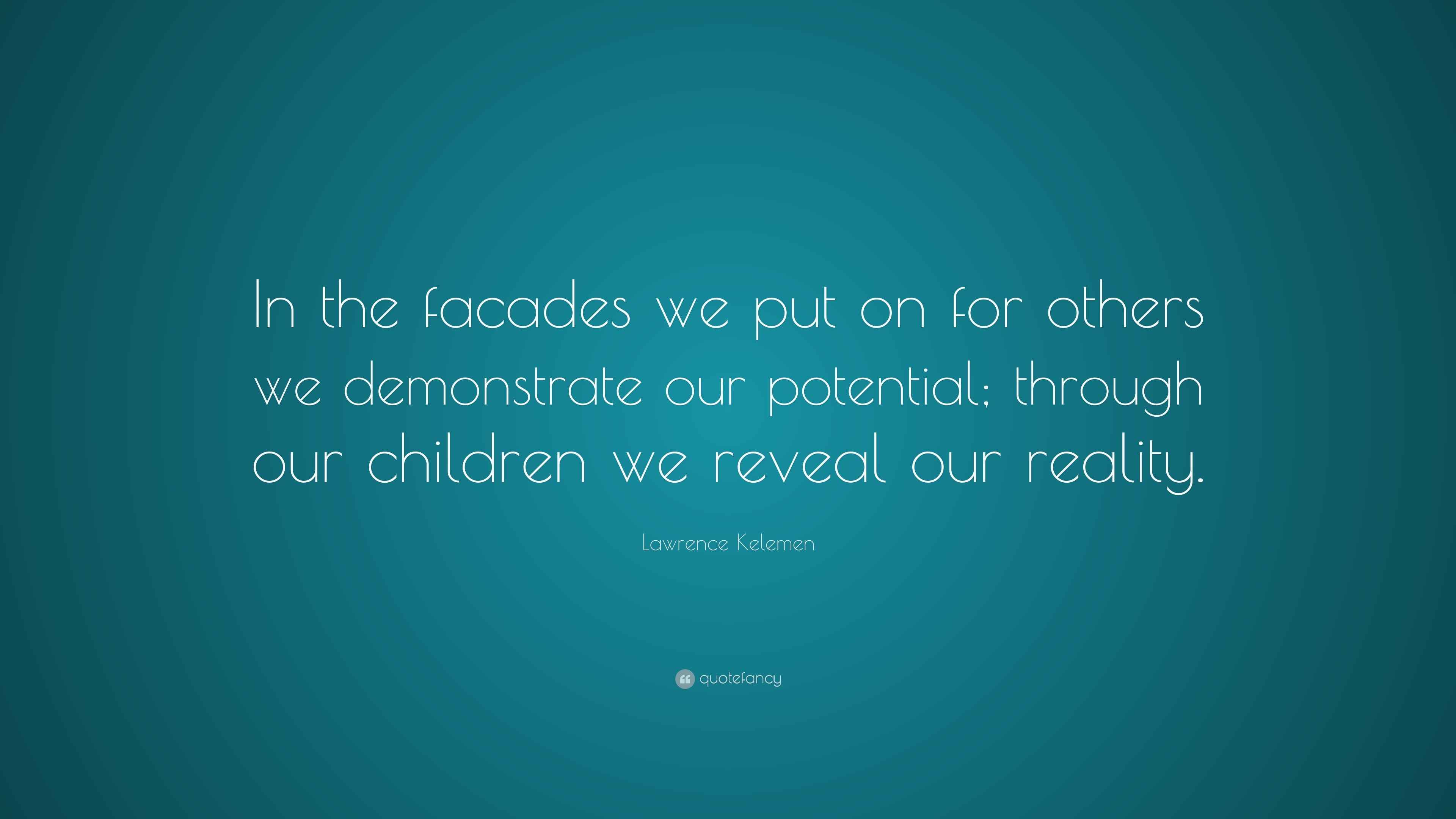 Lawrence Kelemen Quote: “In the facades we put on for others we ...