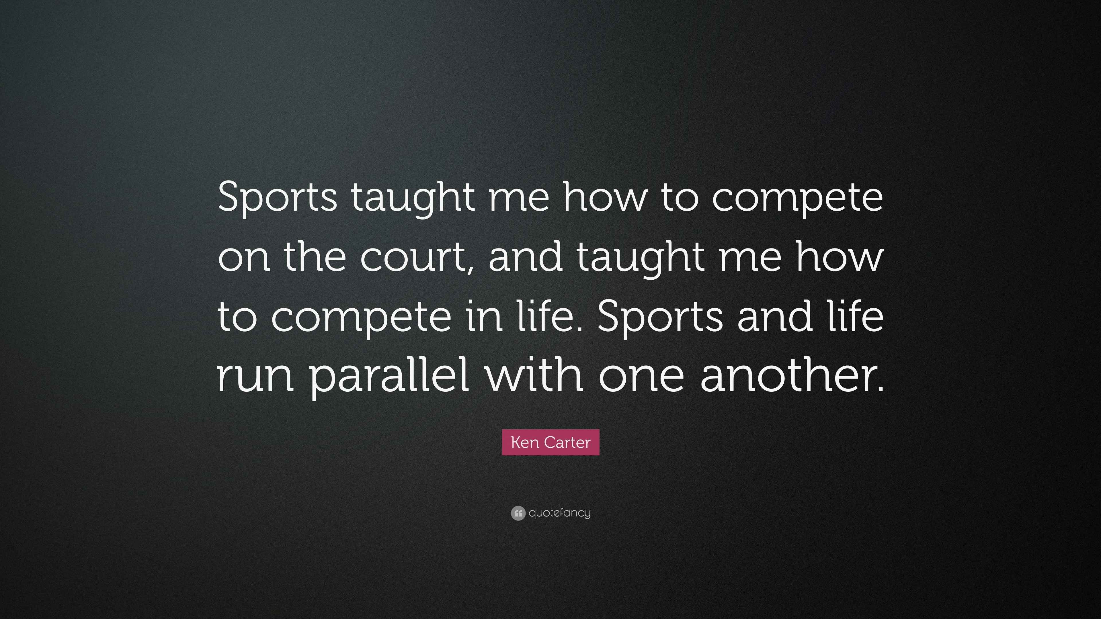 Coach Carter Team Quotes Ken Carter Quote: “Sports Taught Me How To