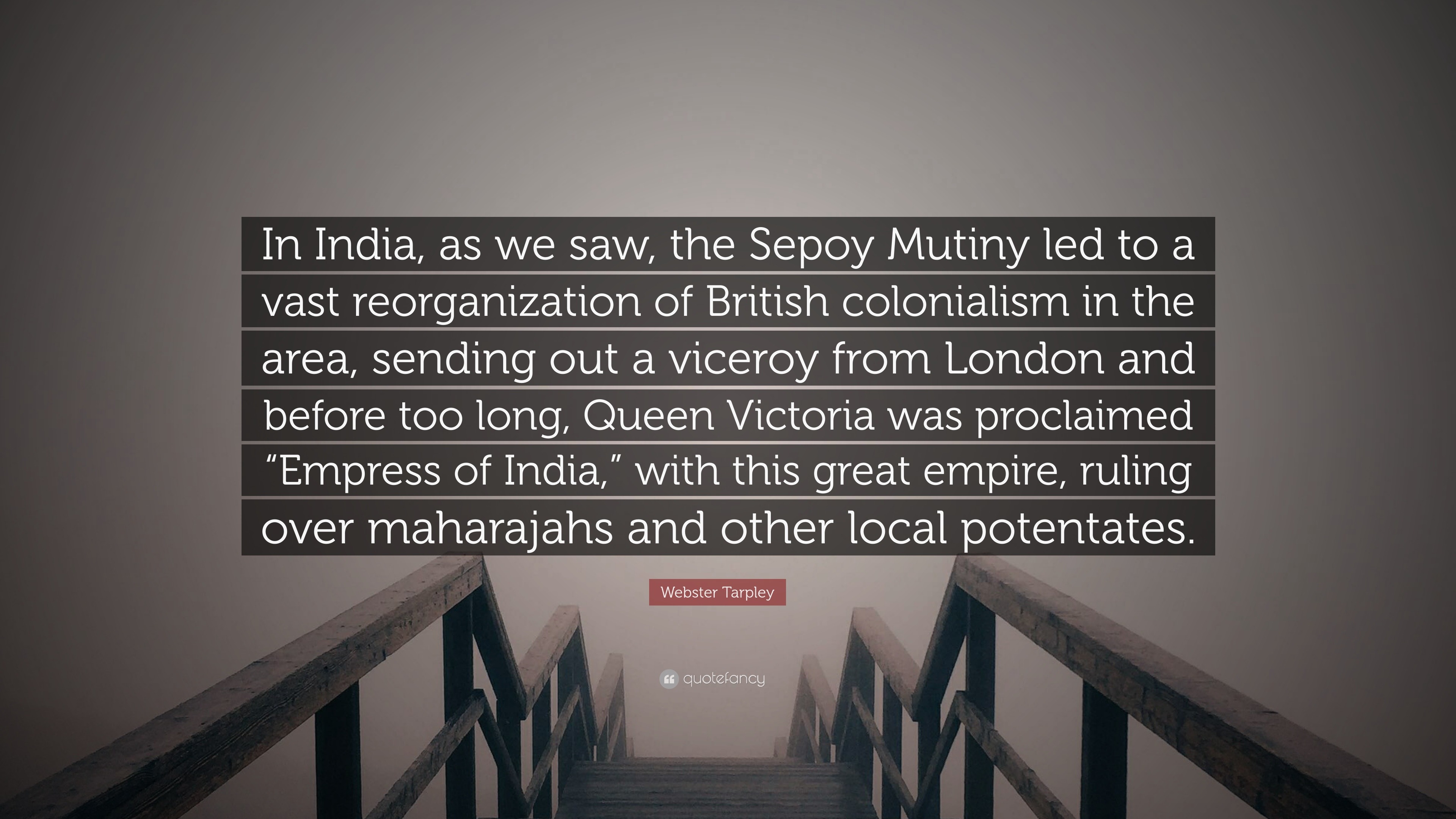 Webster Tarpley Quote: “In India, as we saw, the Sepoy Mutiny led to a ...