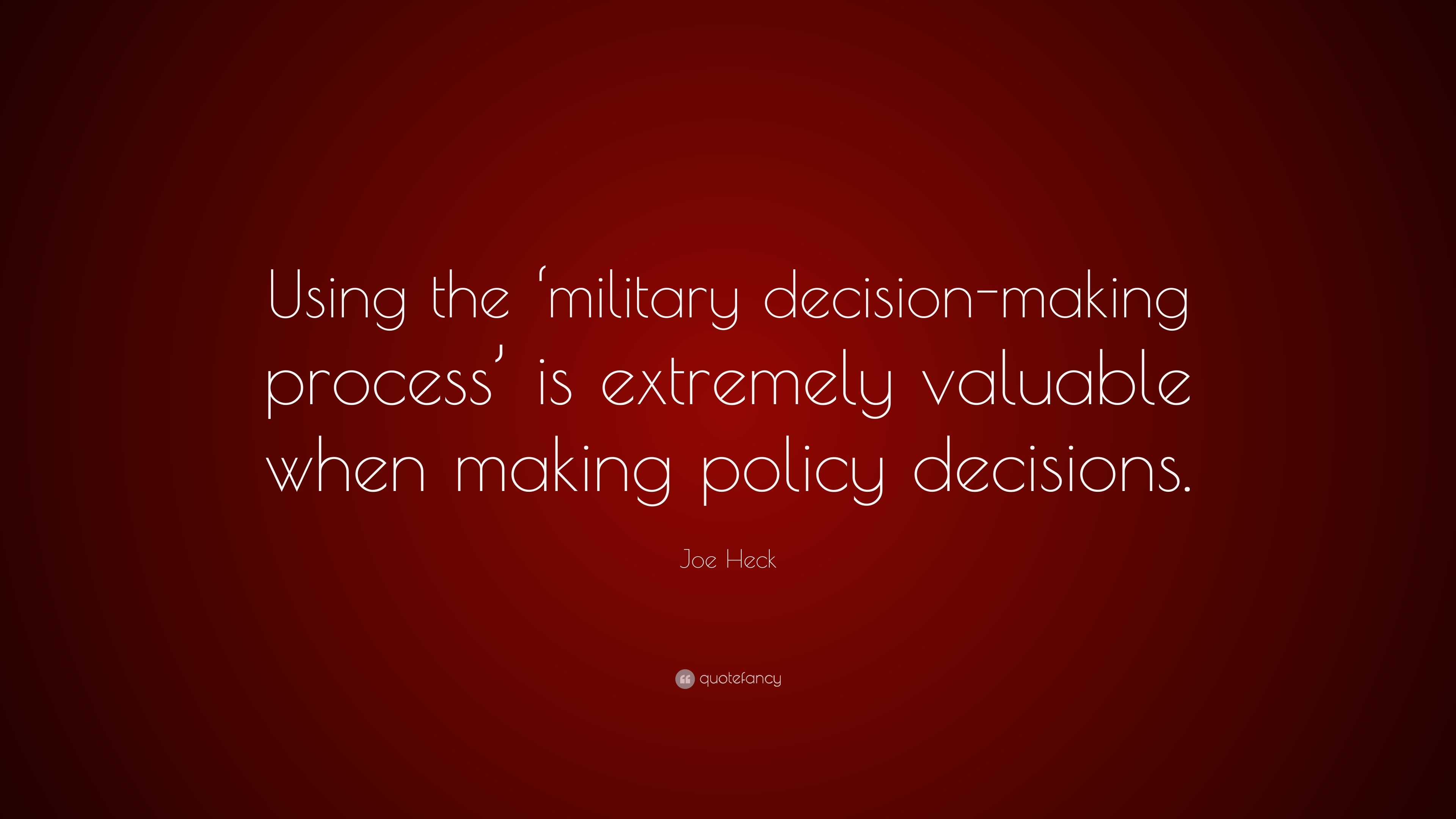Joe Heck Quote: “Using the ‘military decision-making process’ is ...