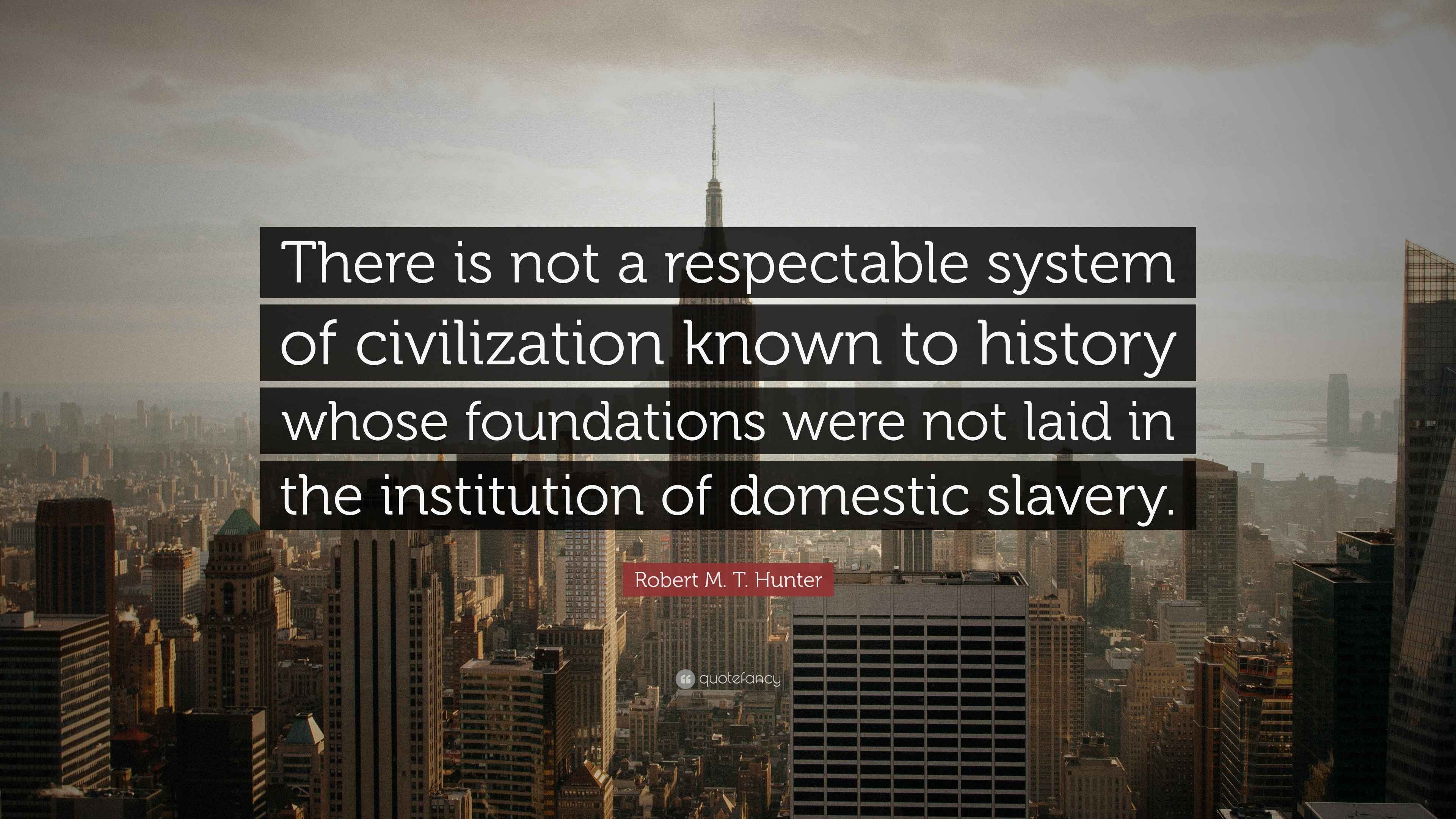 Robert M. T. Hunter Quote: “There is not a respectable system of ...
