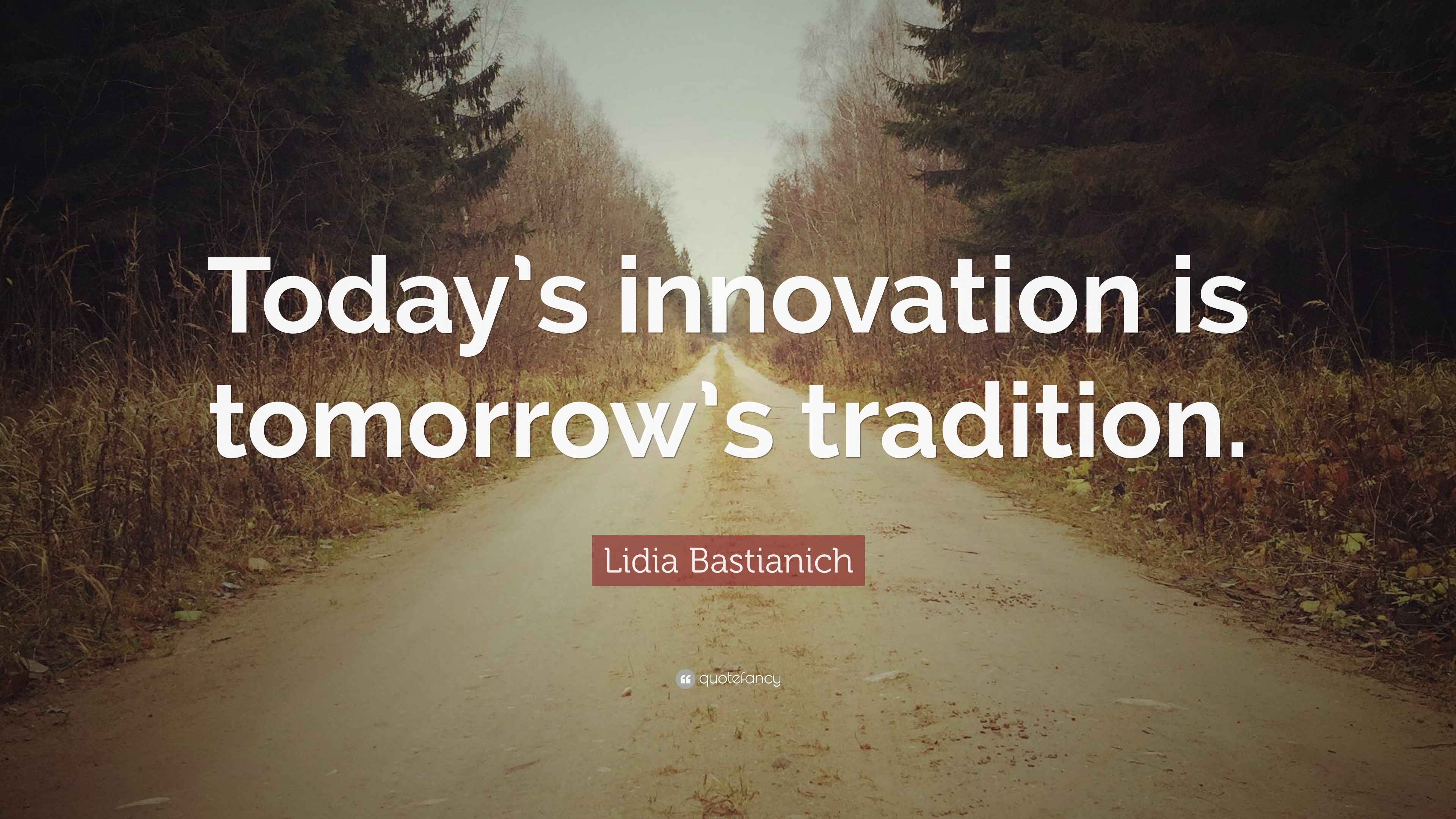 Tradition Innovation Quotes How To Create A Culture That Supports