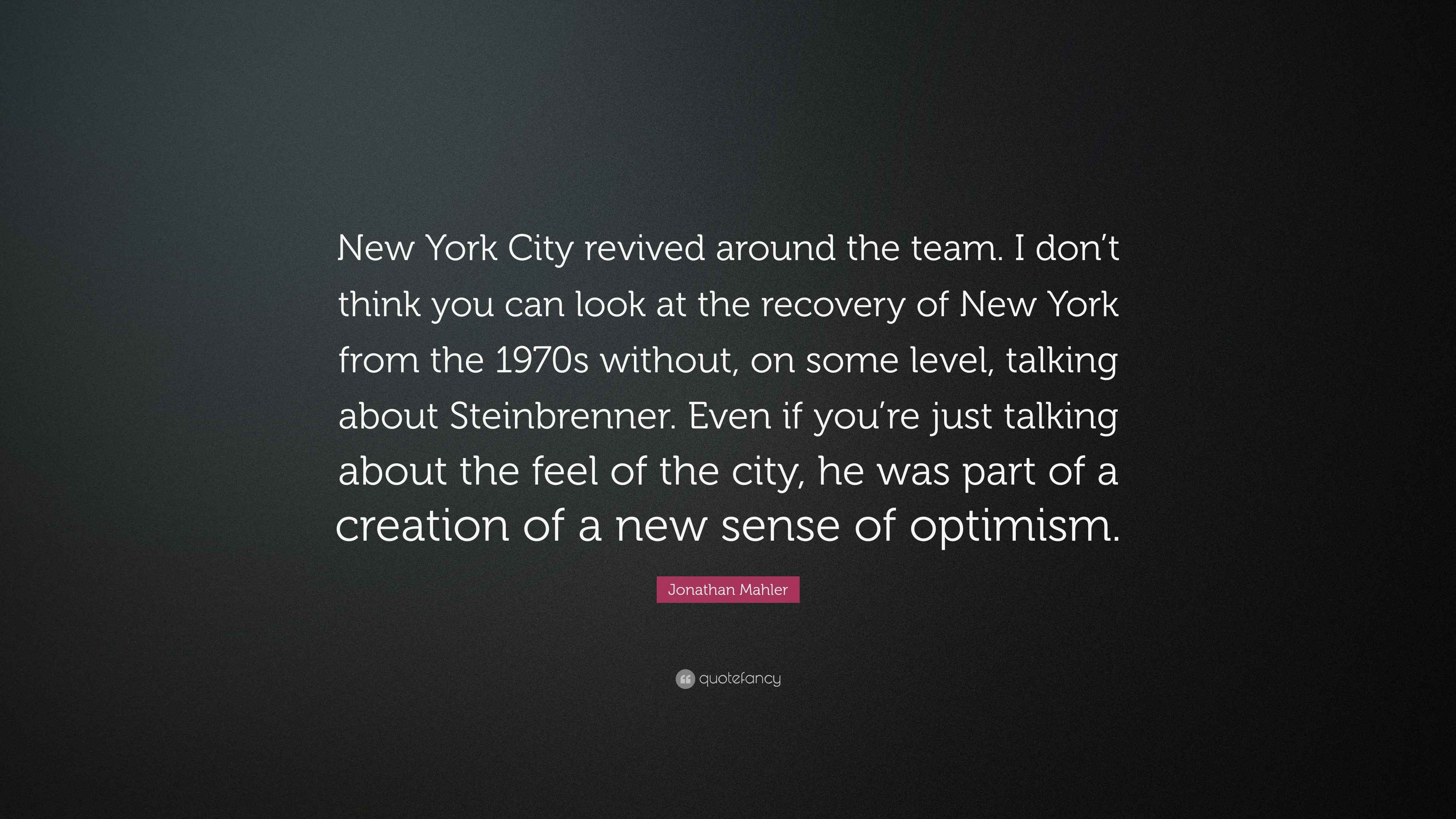 Jonathan Mahler Quote: “New York City revived around the team. I don’t ...