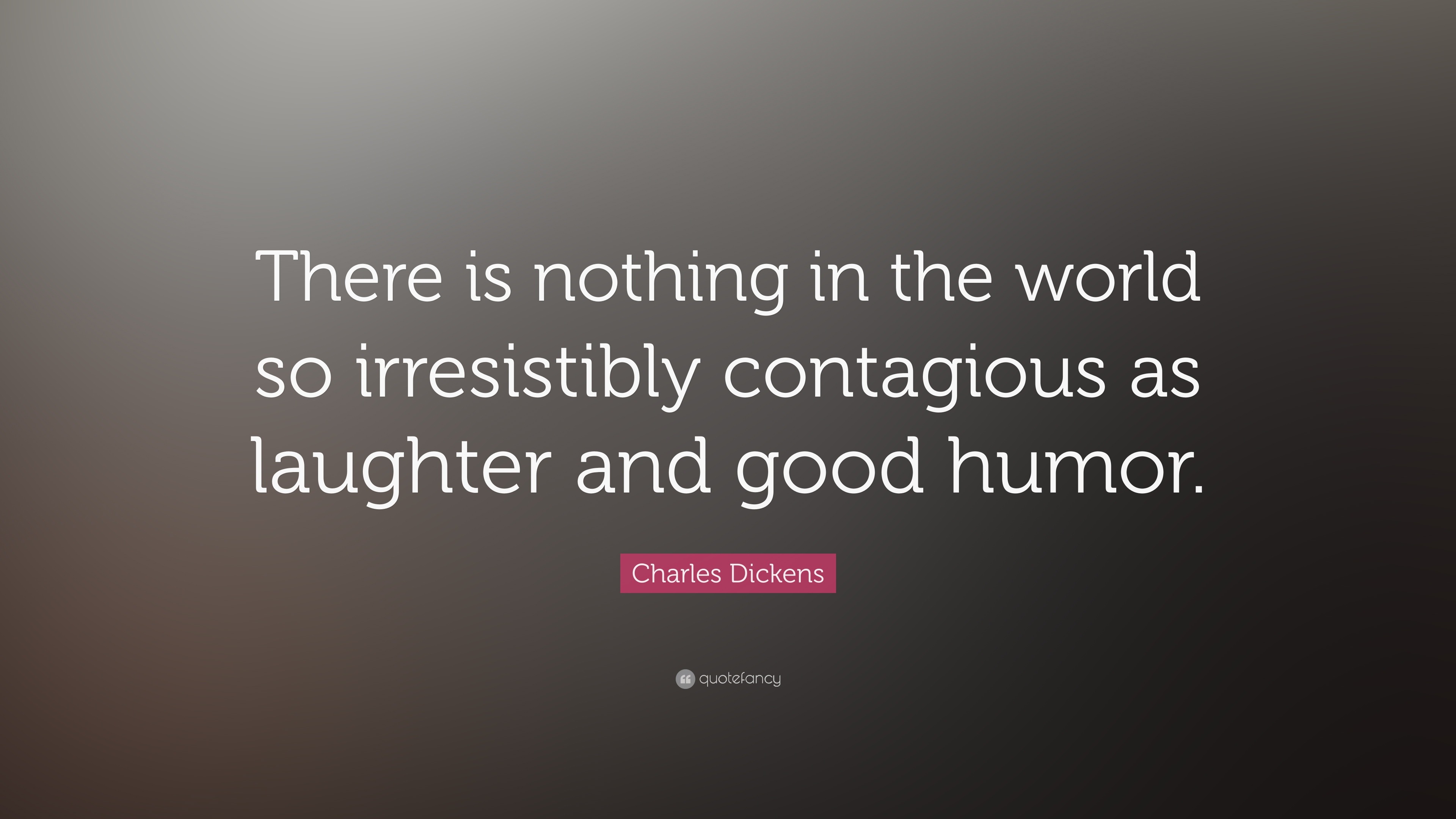 Charles Dickens Quote: “There is nothing in the world so irresistibly ...