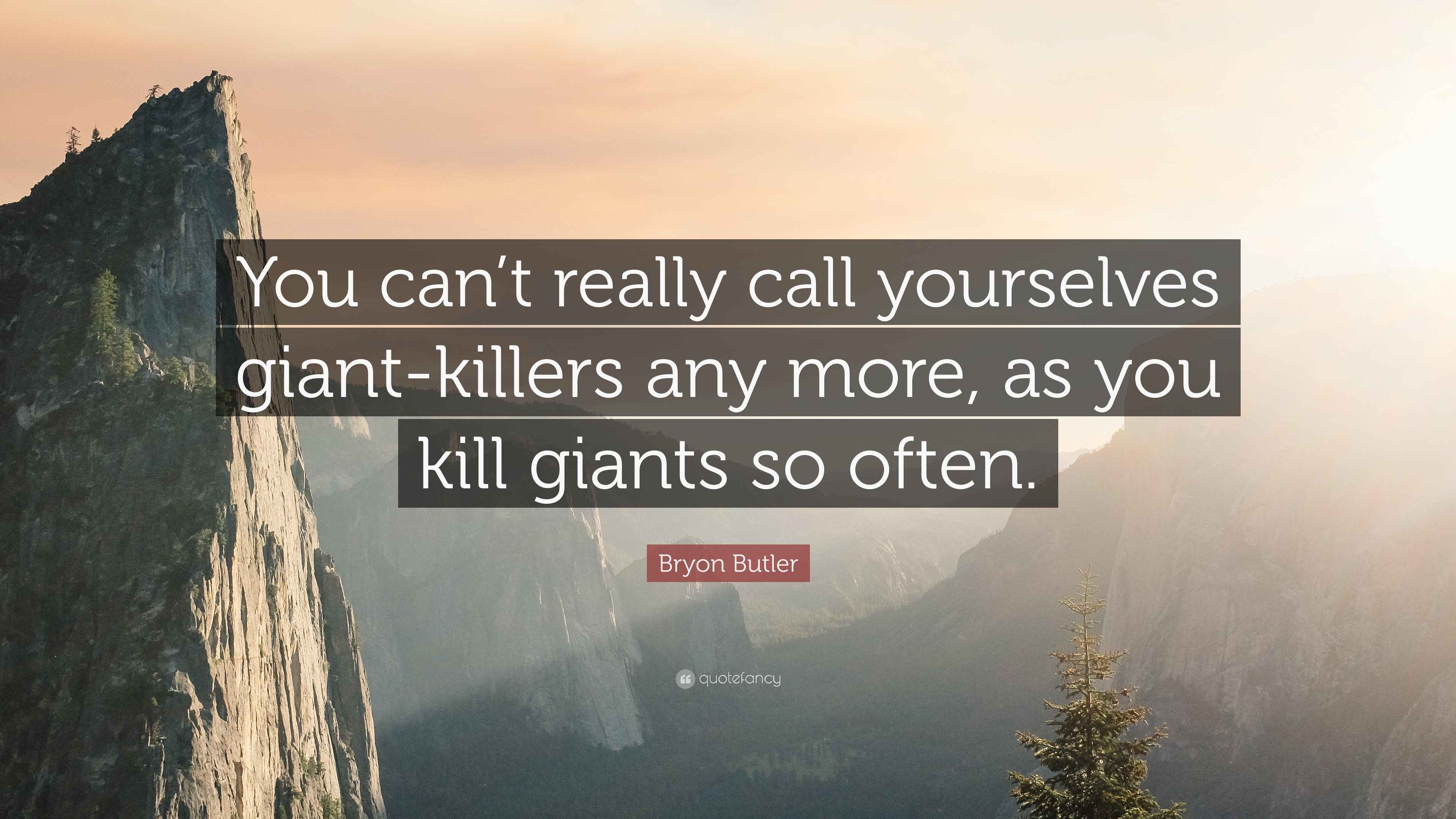 Bryon Butler Quote: “You can’t really call yourselves giant-killers any ...