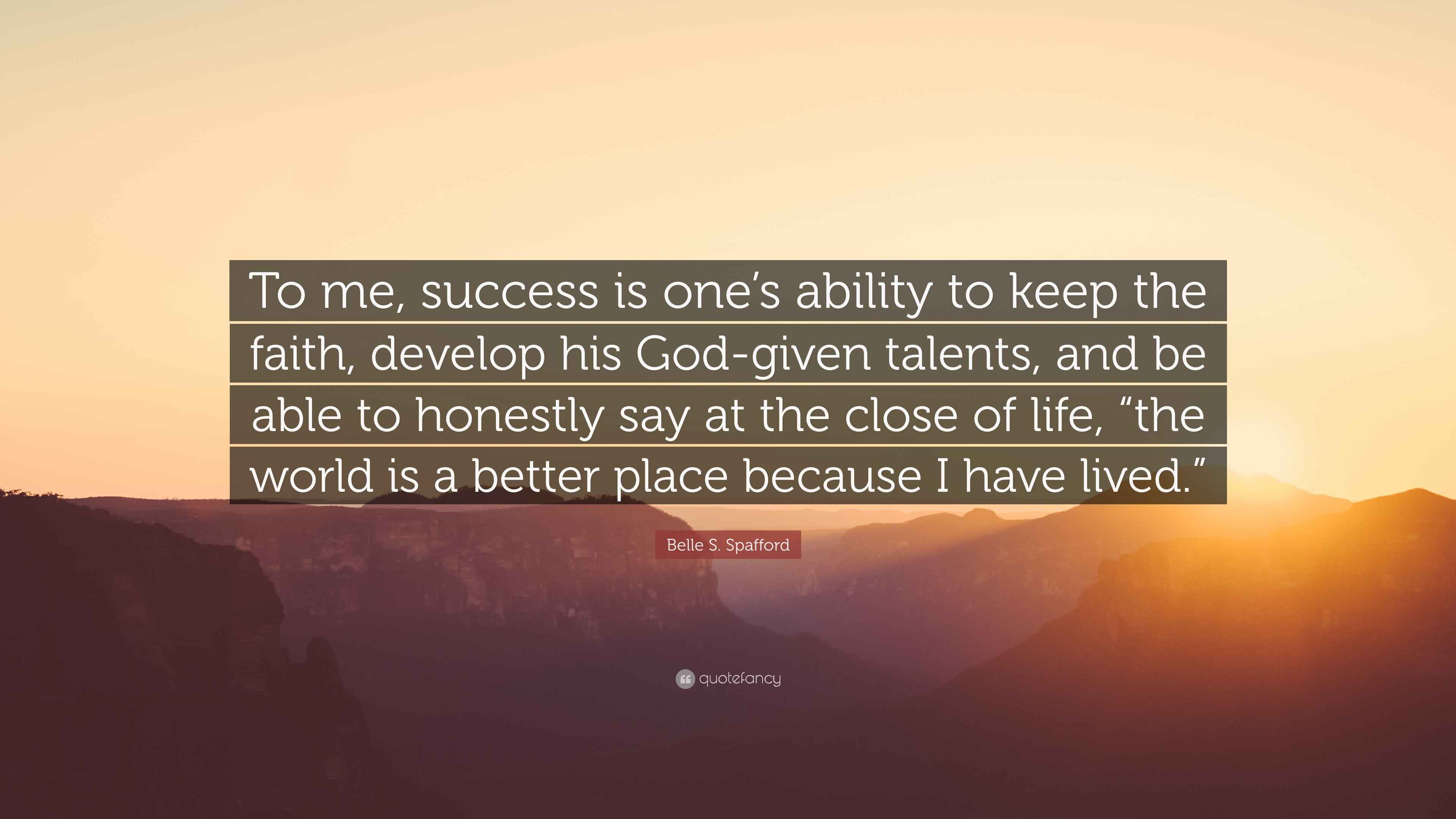 Belle S. Spafford Quote: “To me, success is one’s ability to keep the ...