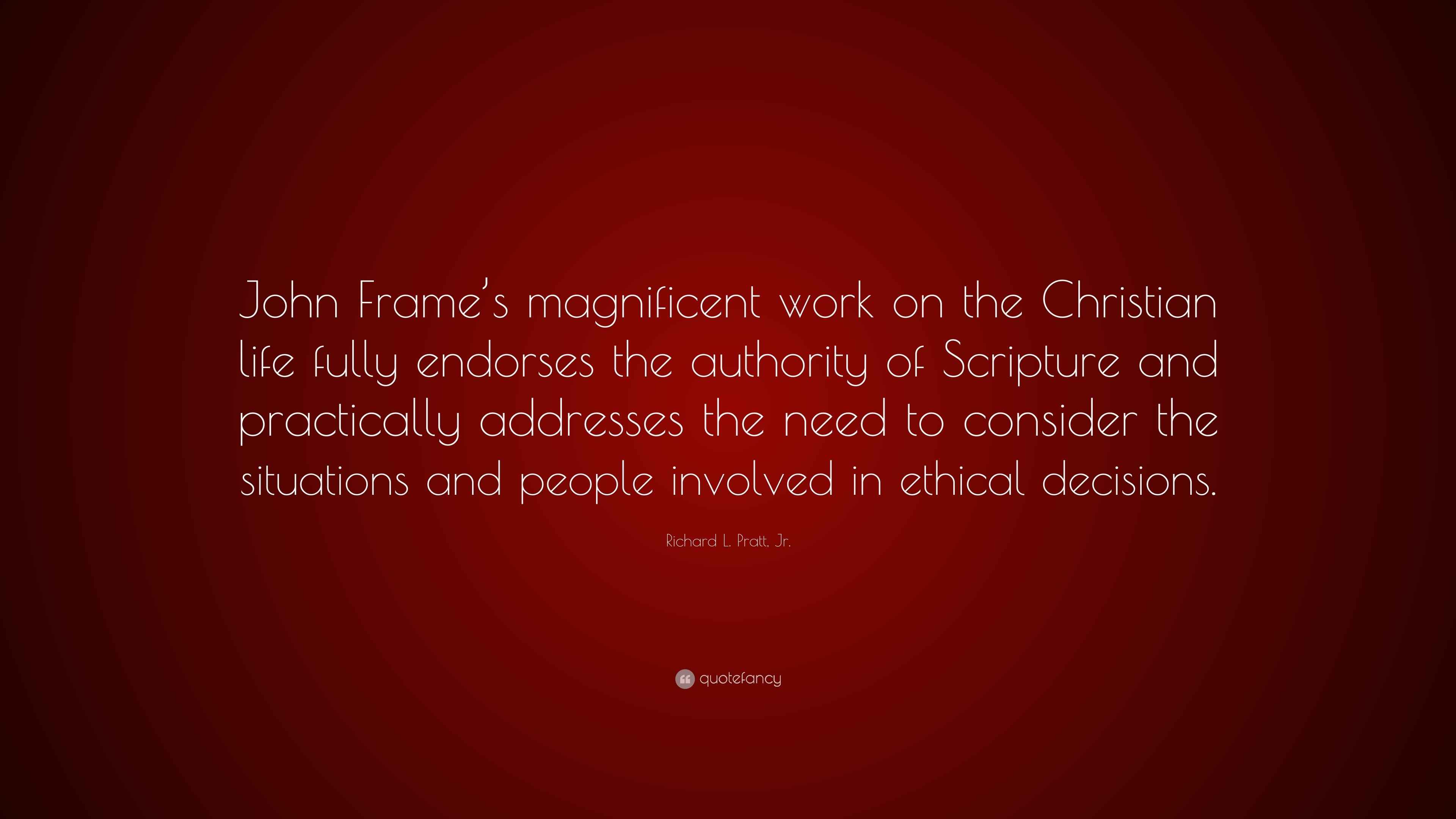 Richard L. Pratt, Jr. Quote: “John Frame’s magnificent work on the ...