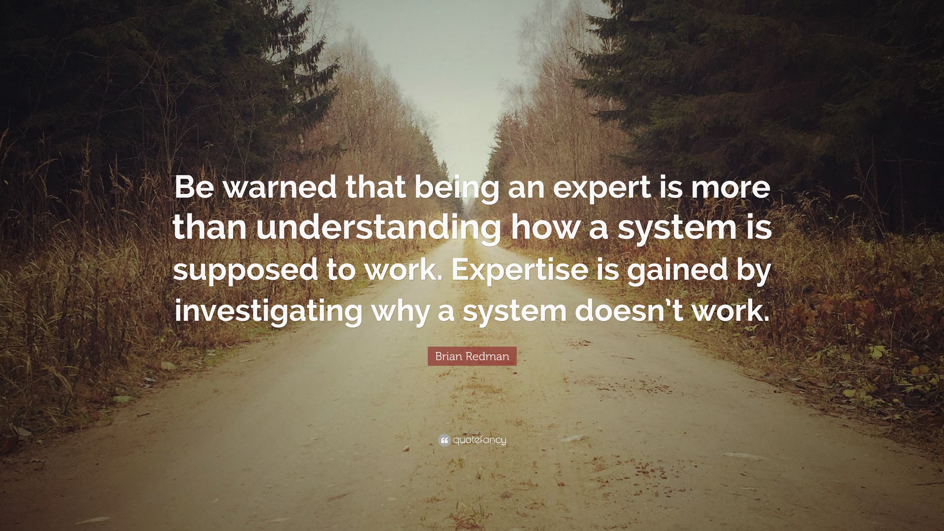 Brian Redman Quote: “Be warned that being an expert is more than ...