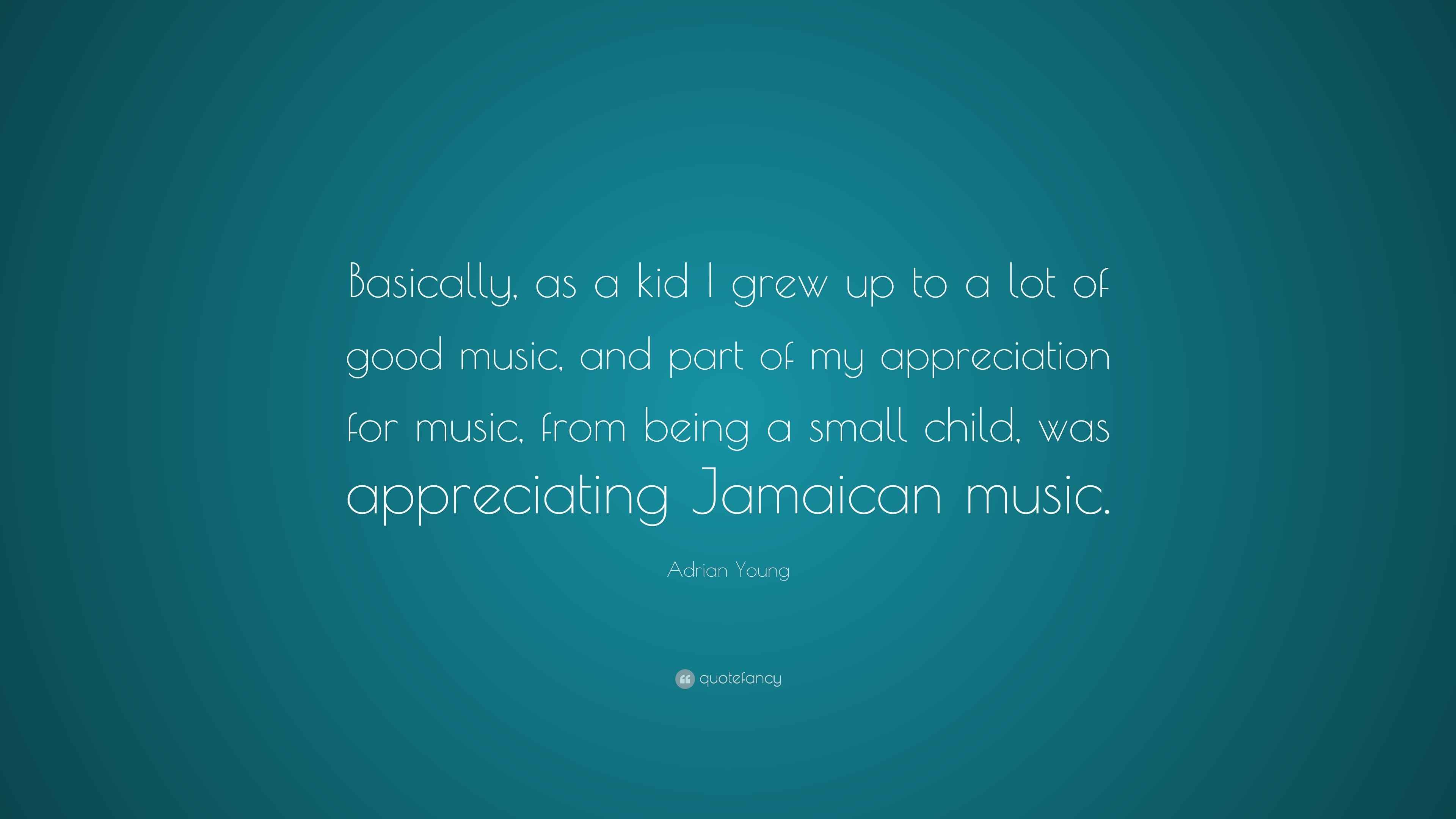 Adrian Young Quote: “Basically, as a kid I grew up to a lot of good ...