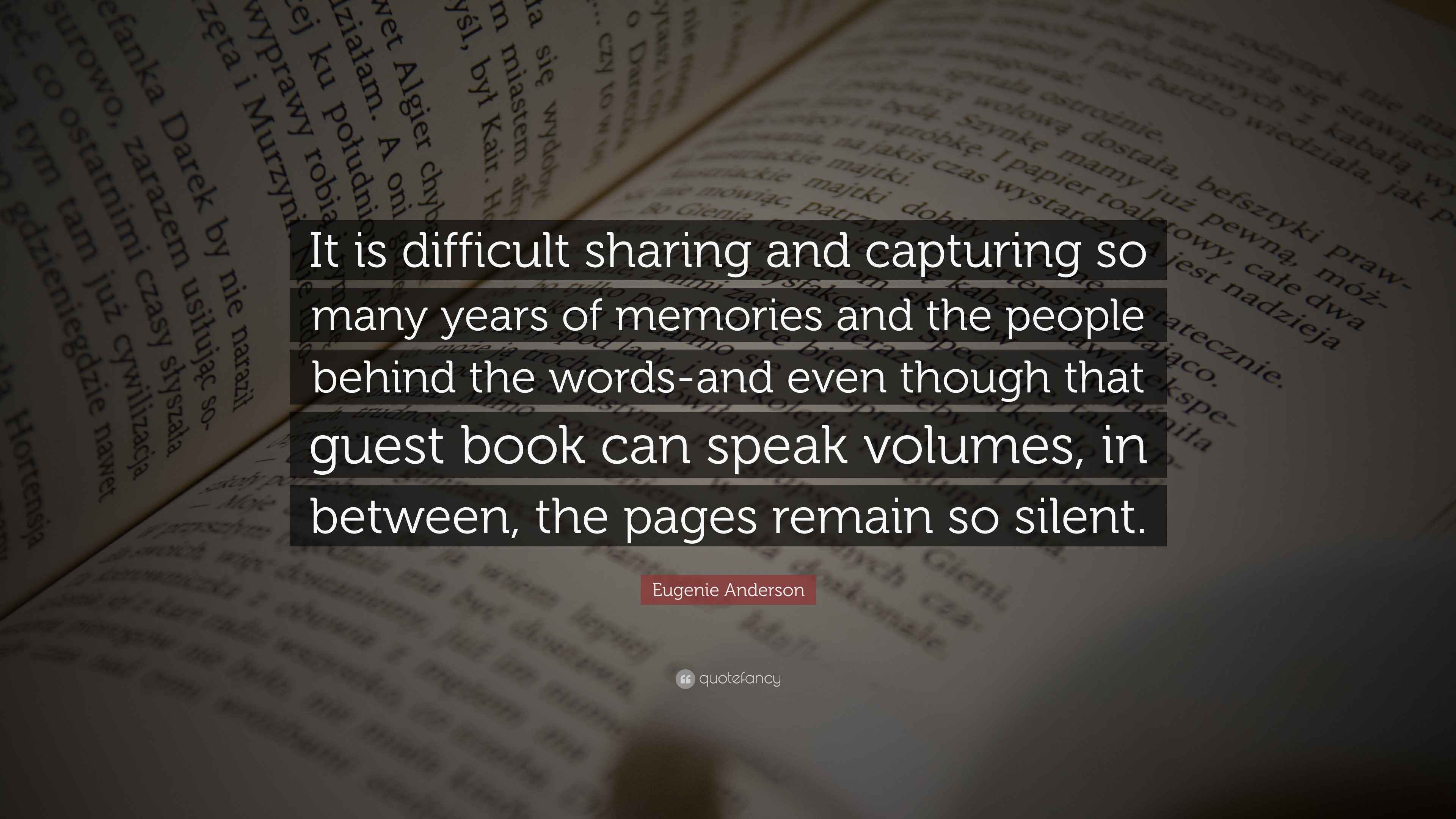 Eugenie Anderson Quote: “It is difficult sharing and capturing so many ...