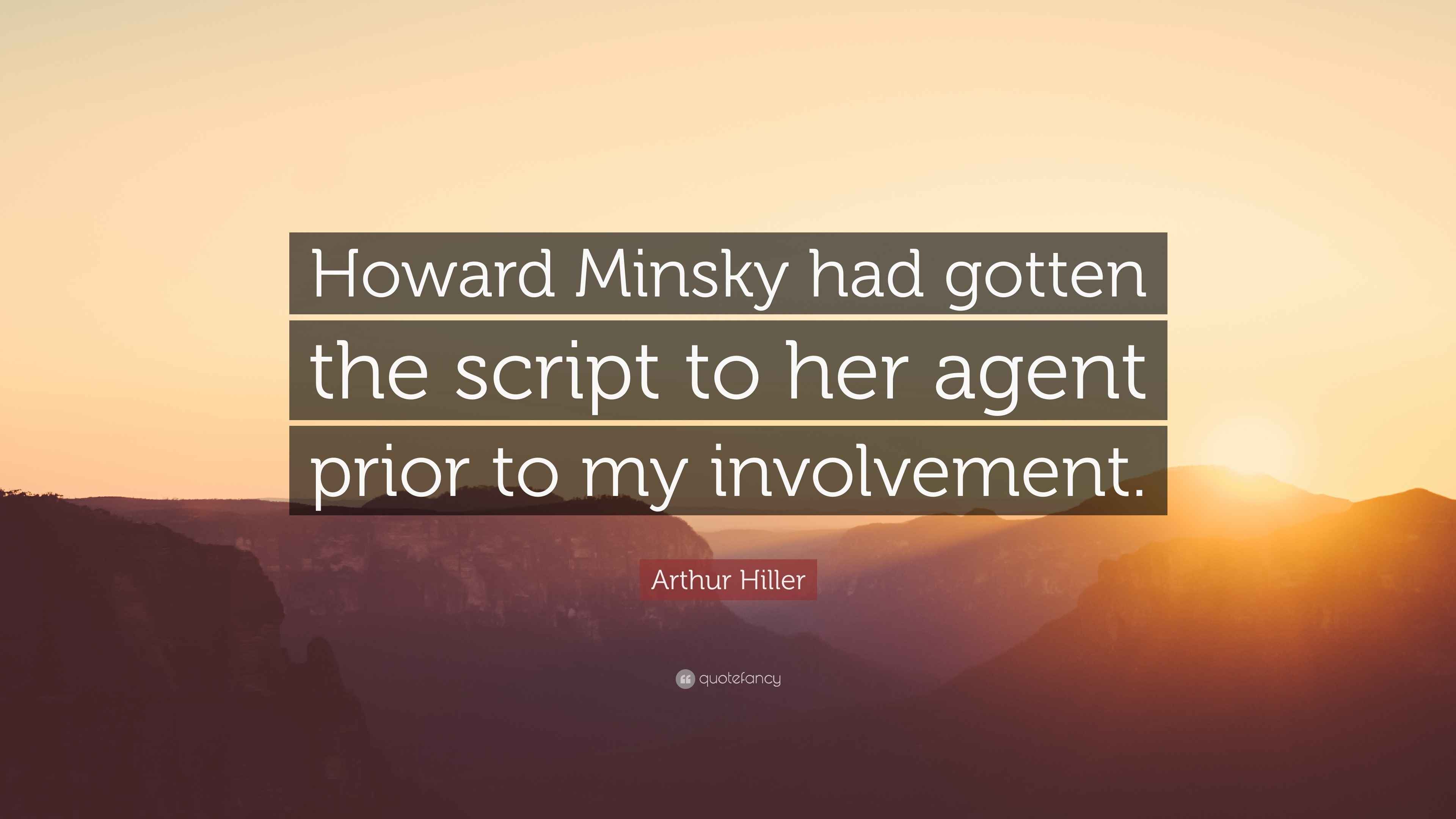 Arthur Hiller Quote: “Howard Minsky had gotten the script to her agent ...