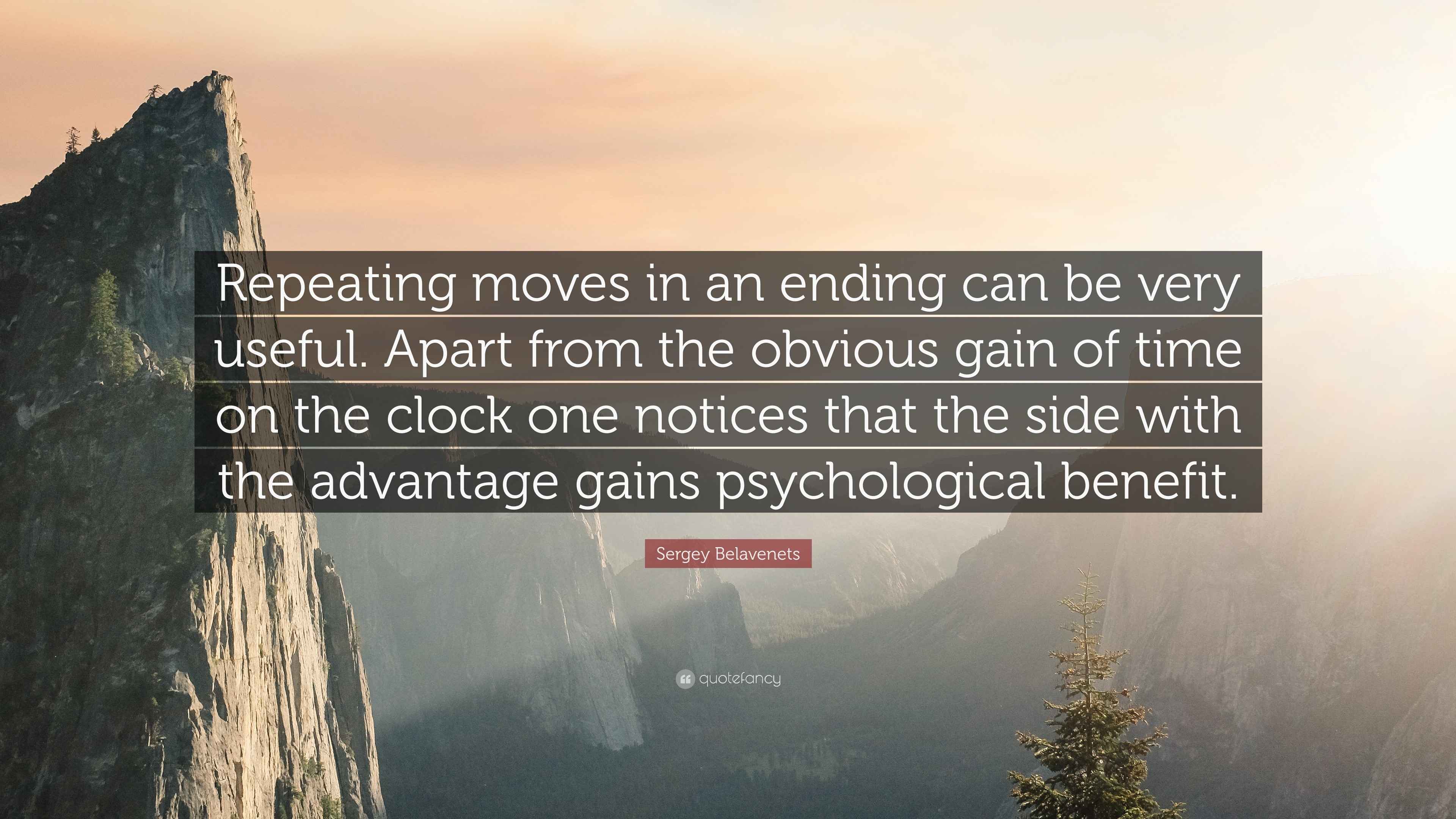 Sergey Belavenets Quote: “Repeating moves in an ending can be very ...