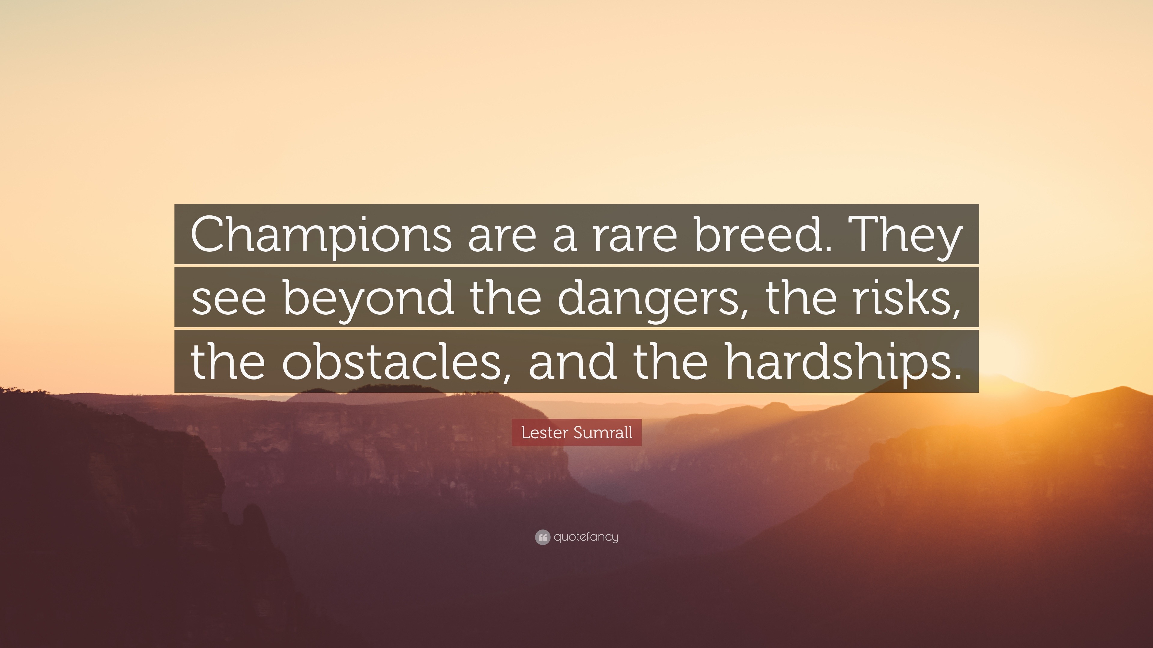 Lester Sumrall Quote: “Champions are a rare breed. They see beyond the ...