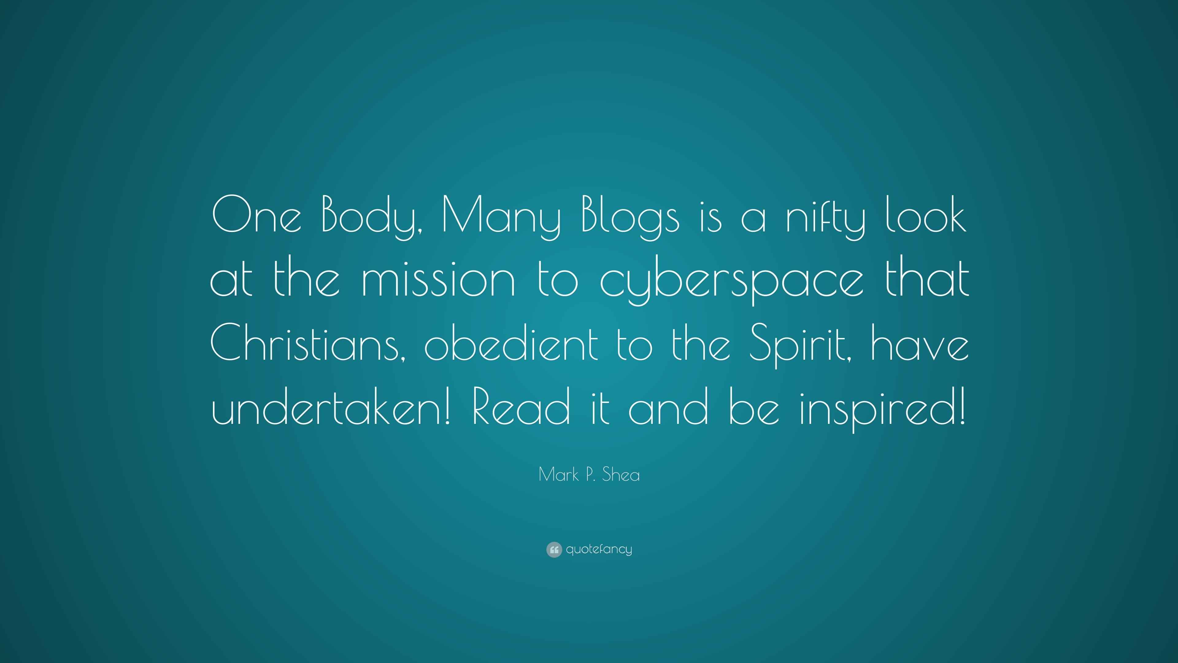 Mark P. Shea Quote: “One Body, Many Blogs is a nifty look at the ...