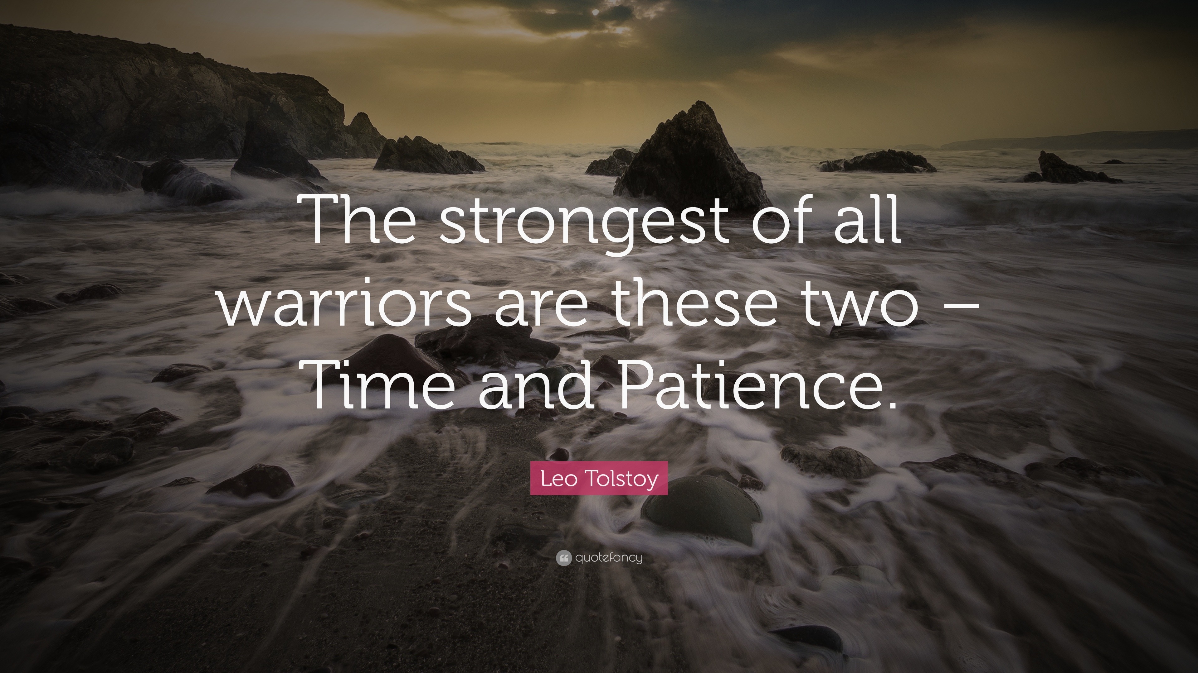 Leo Tolstoy Quote: “The strongest of all warriors are these two – Time ...