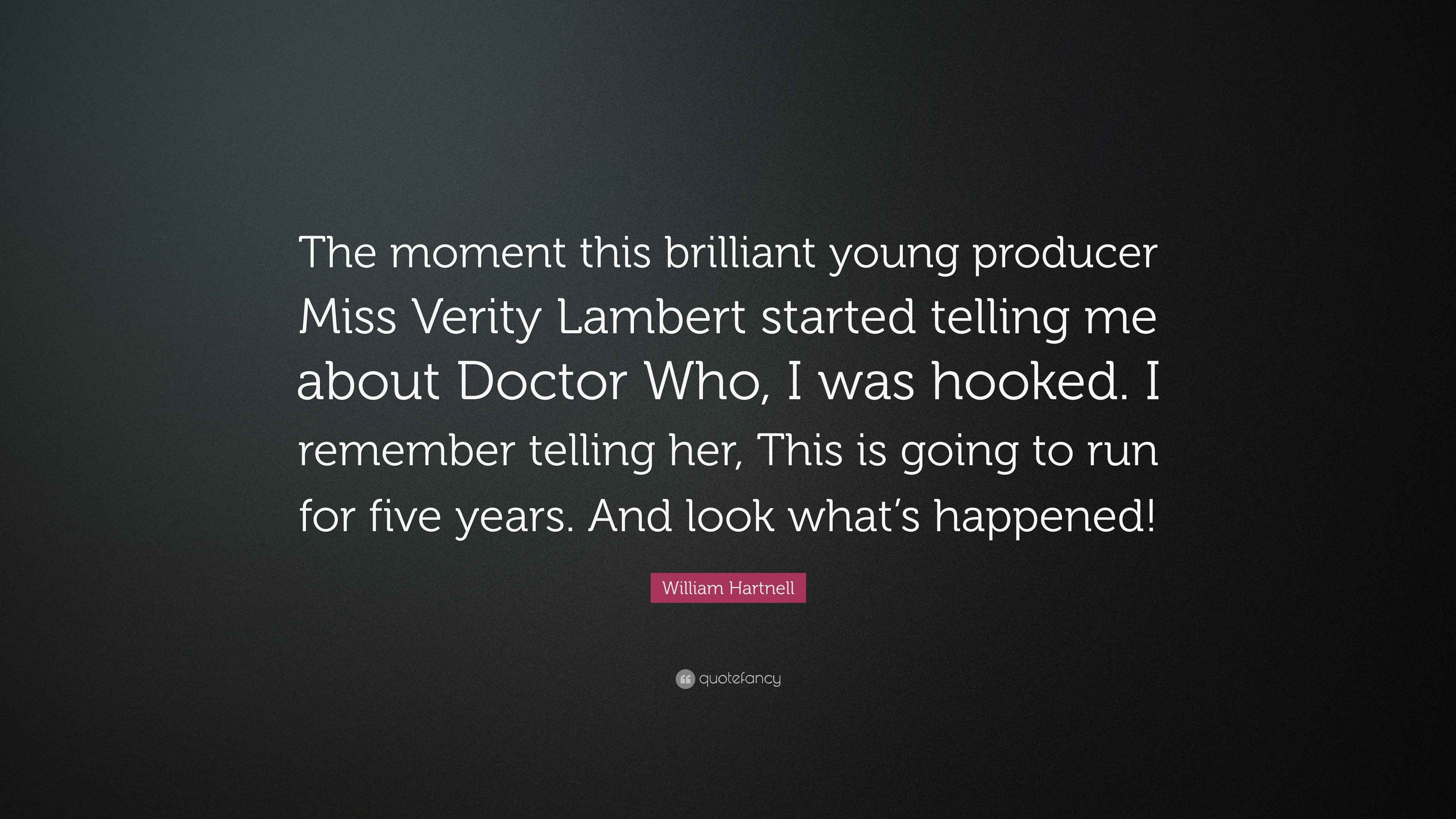 William Hartnell Quote: “The moment this brilliant young producer Miss ...