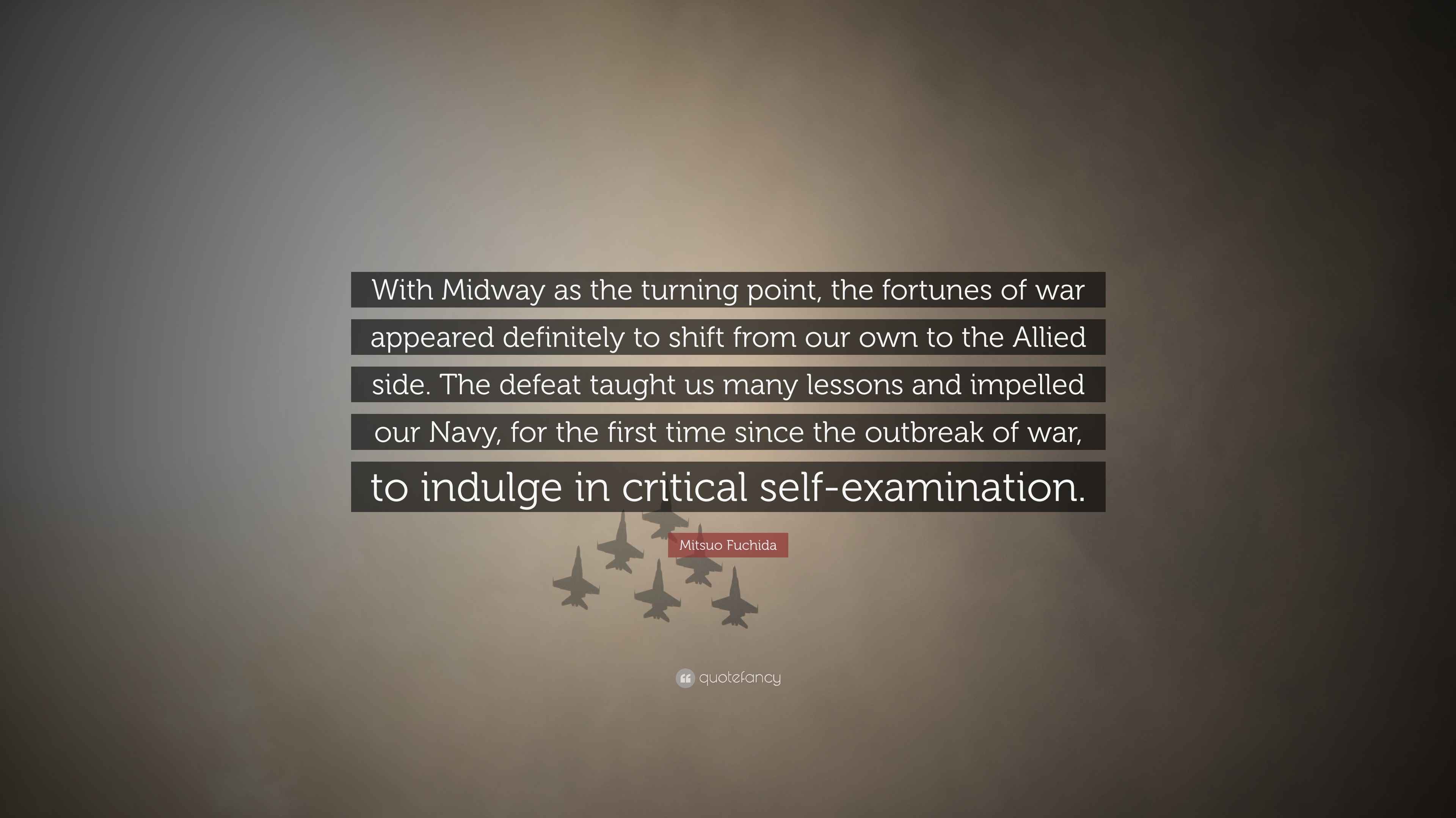Mitsuo Fuchida Quote: “With Midway as the turning point, the fortunes ...