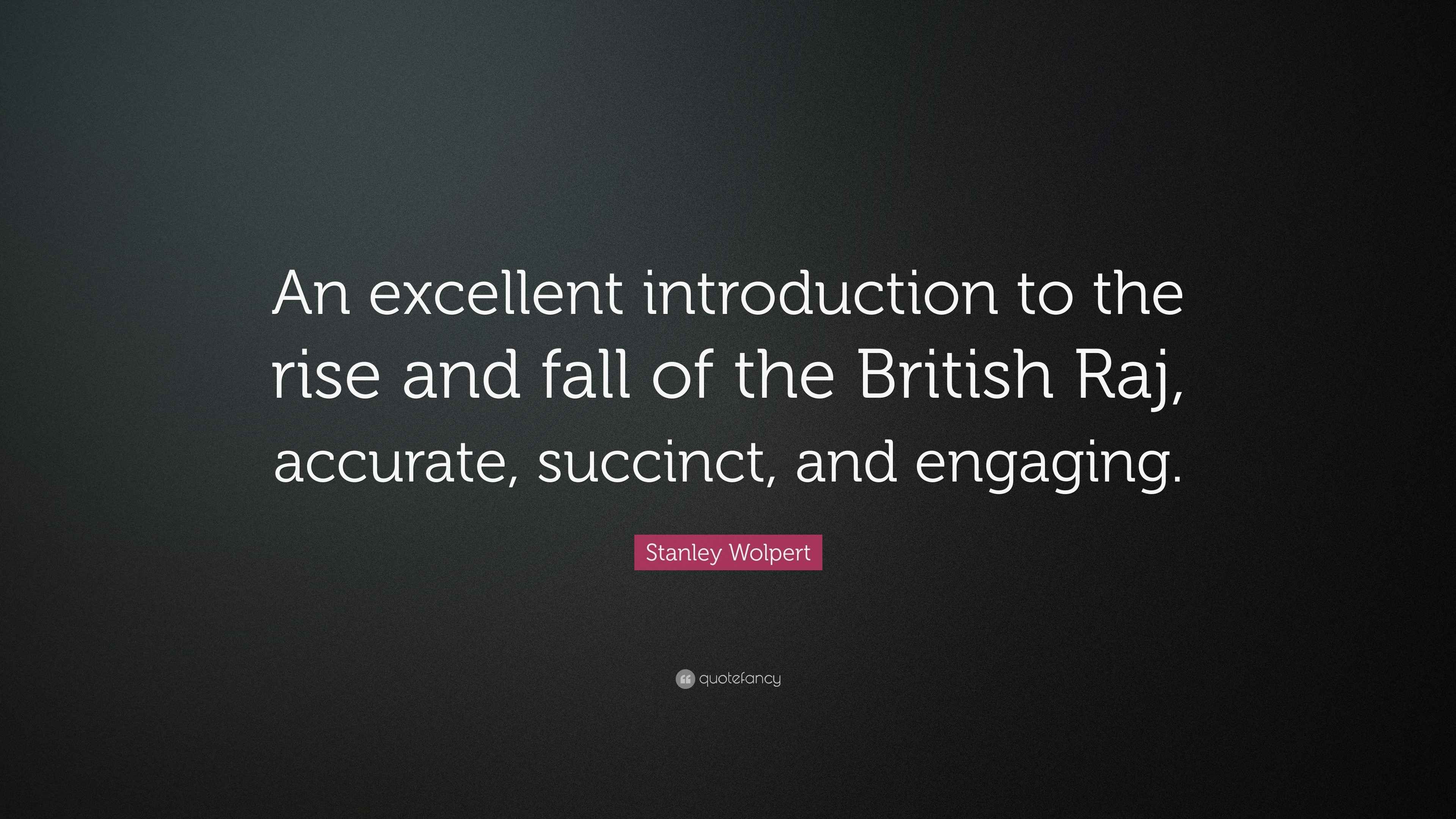 Stanley Wolpert Quote: “An excellent introduction to the rise and fall ...