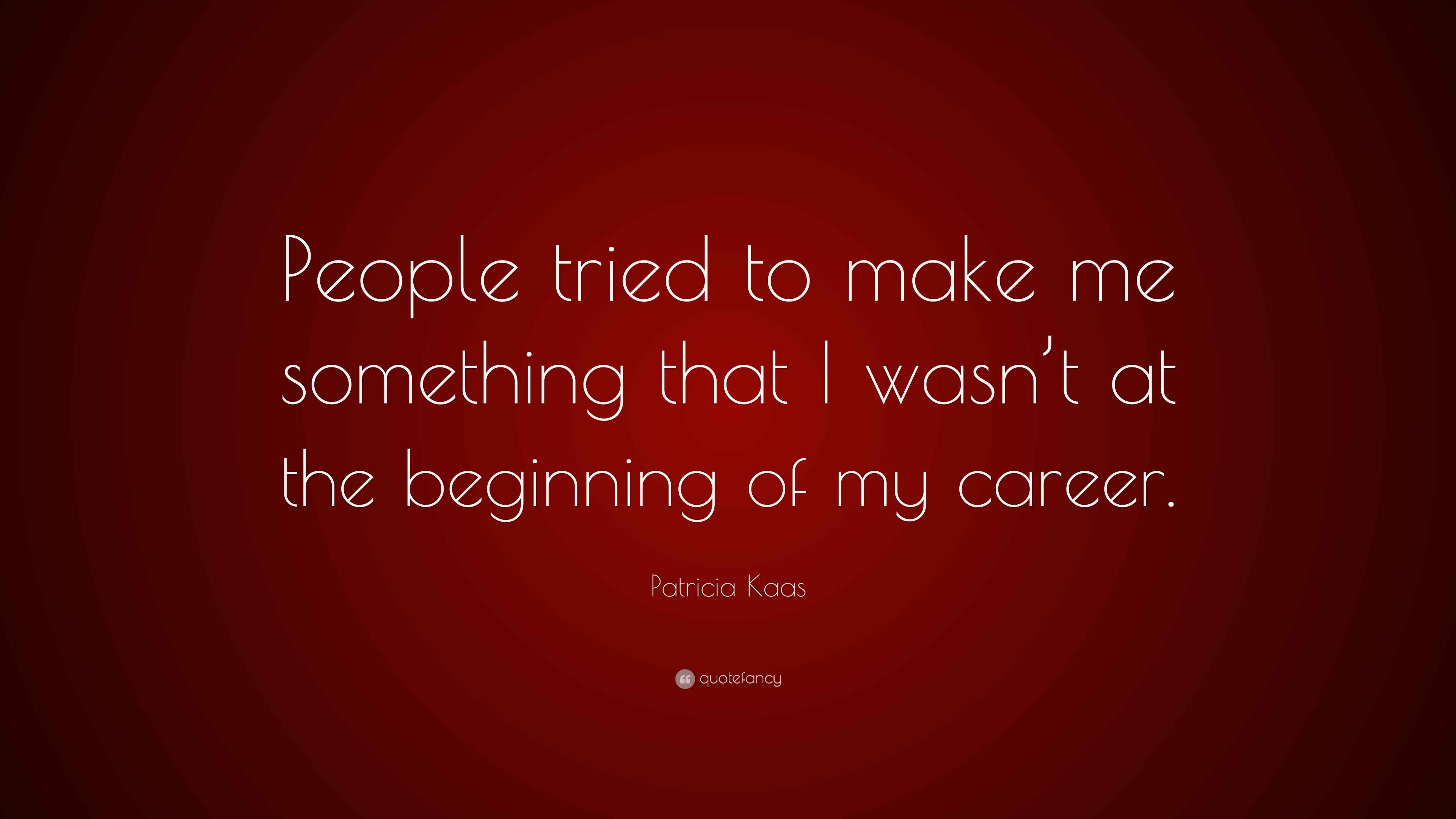 Patricia Kaas Quote: “People tried to make me something that I wasn’t ...