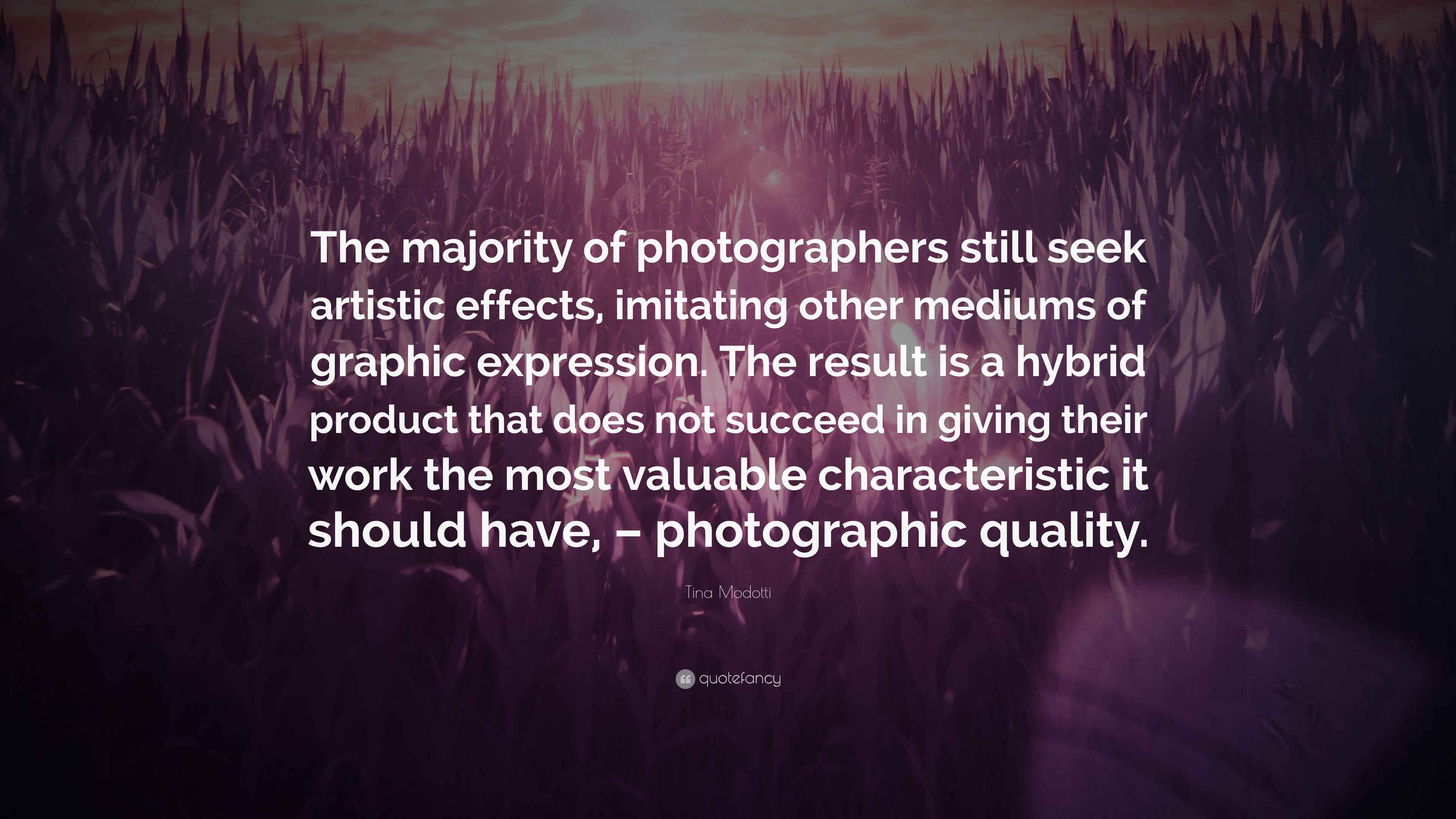 Tina Modotti Quote: “The majority of photographers still seek artistic ...