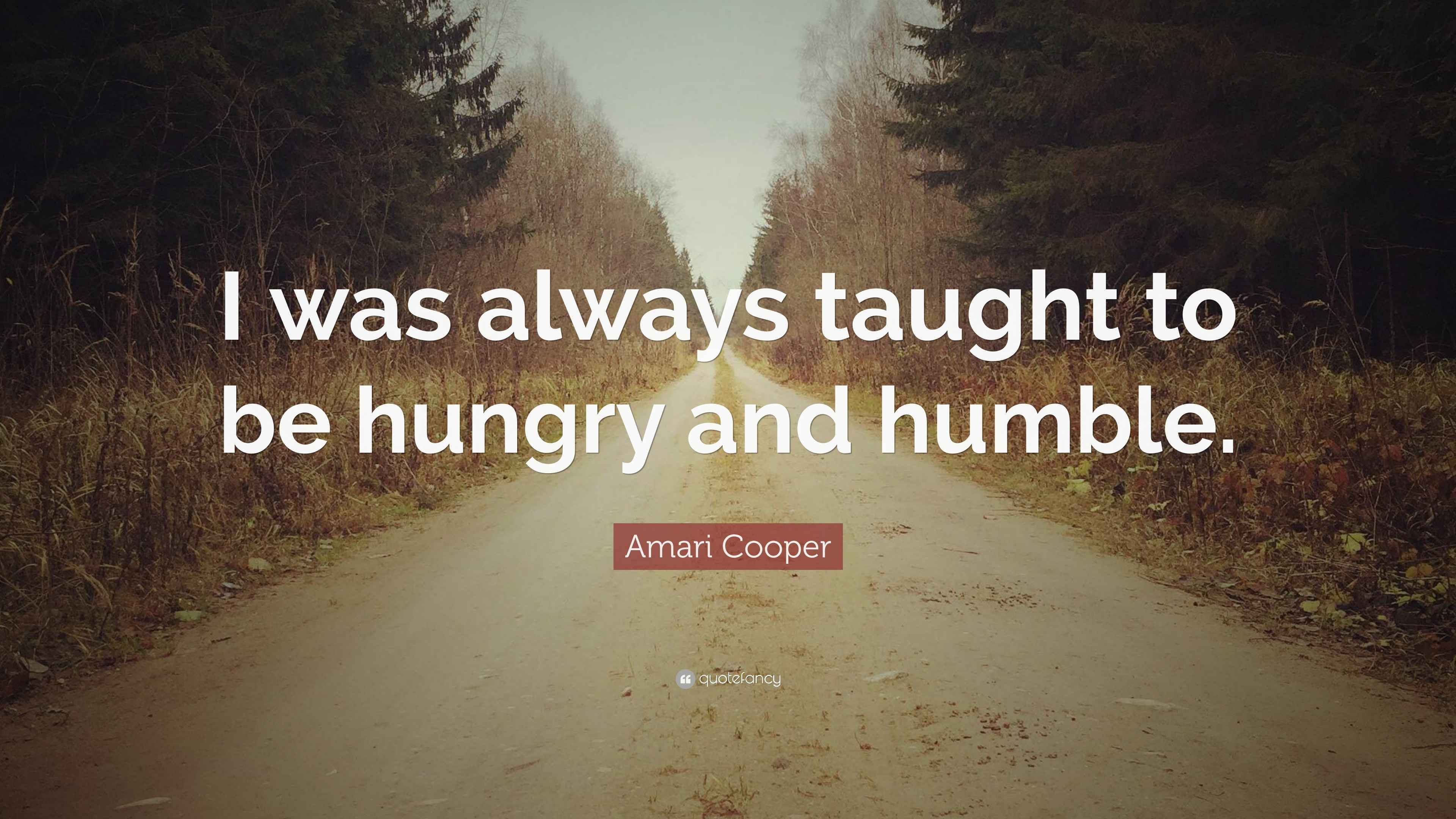 Amari Cooper Quote: “I was always taught to be hungry and humble.”