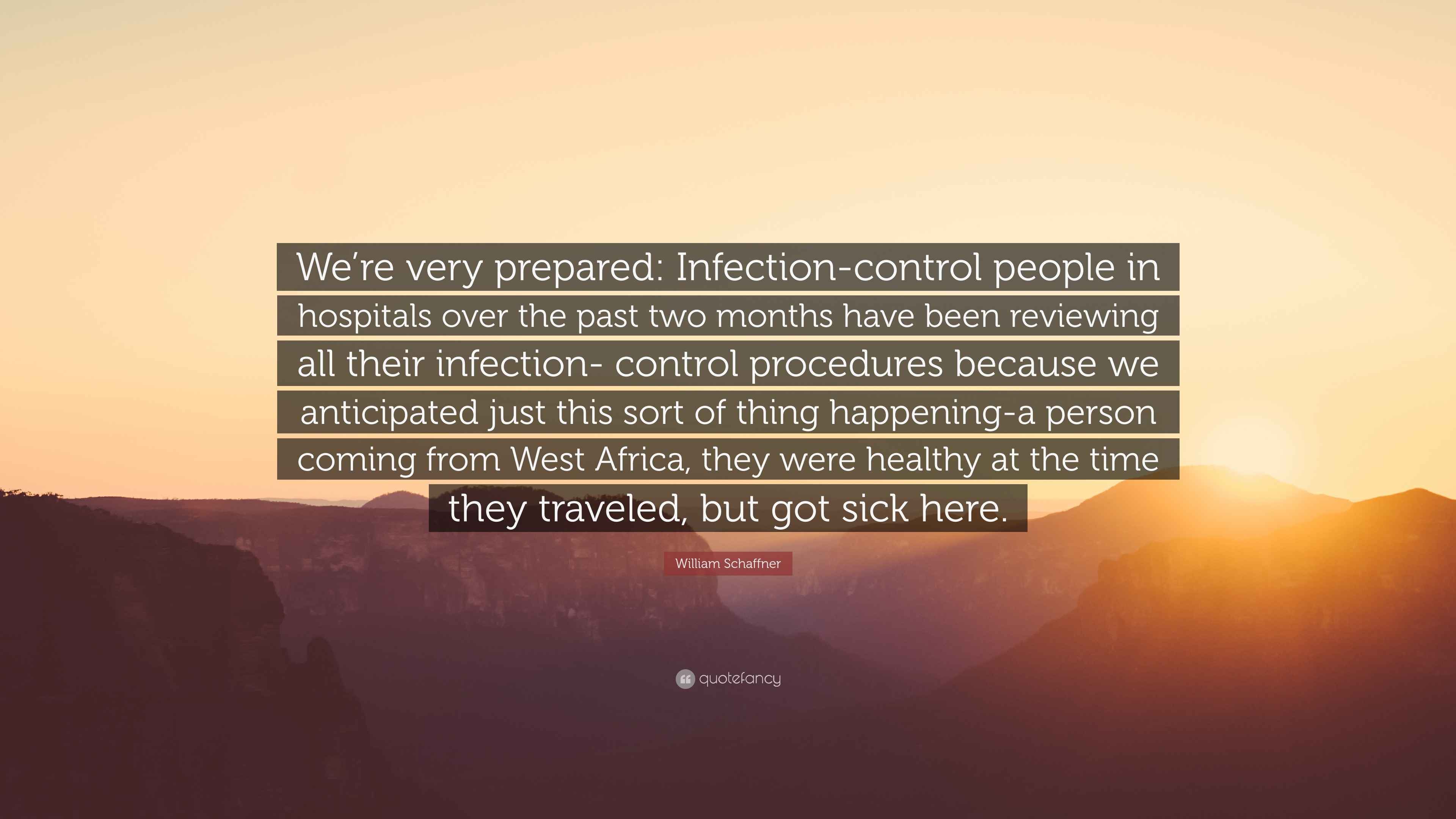 William Schaffner Quote: “We’re very prepared: Infection-control people ...