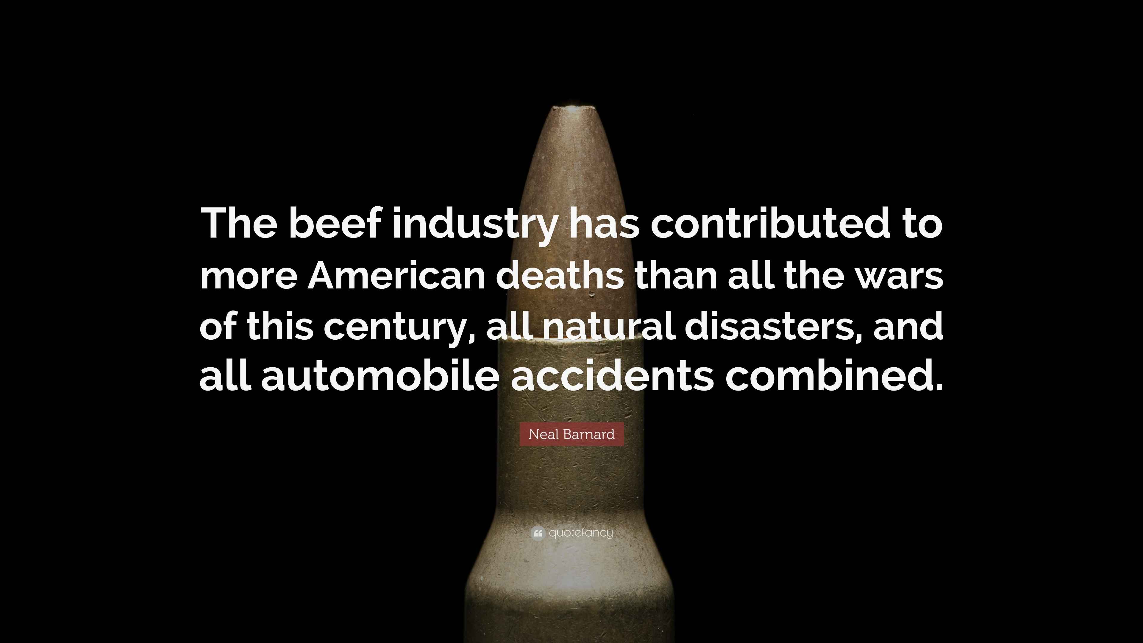 Neal D. Barnard Quote: “The beef industry has contributed to more ...
