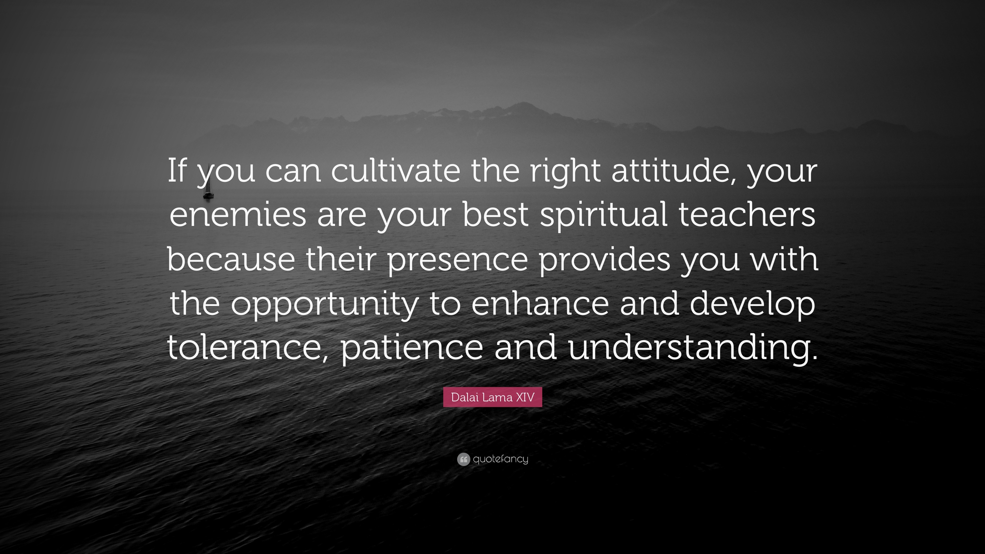Dalai Lama XIV Quote: “If you can cultivate the right attitude, your ...