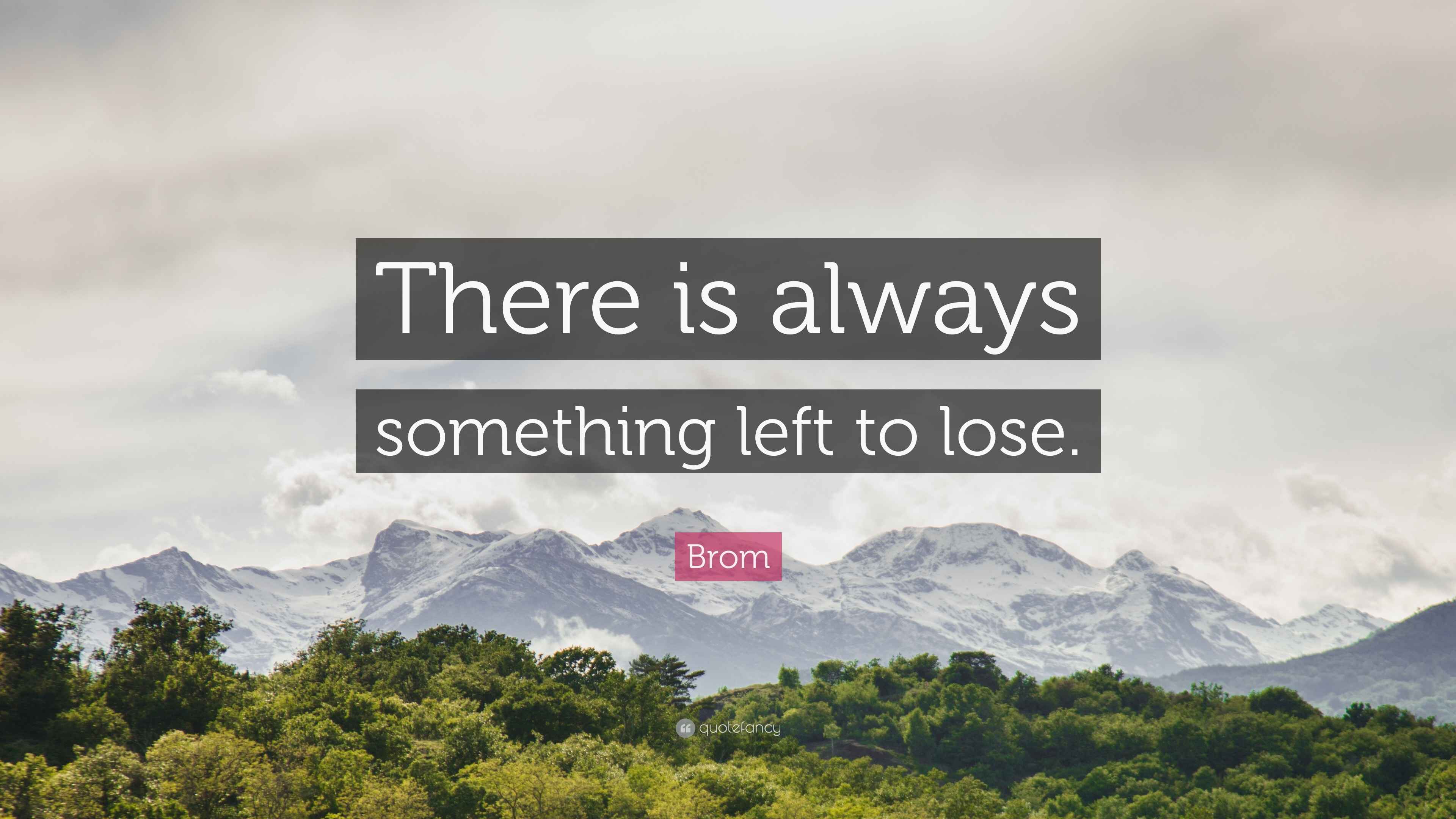 Brom Quote: “There is always something left to lose.”