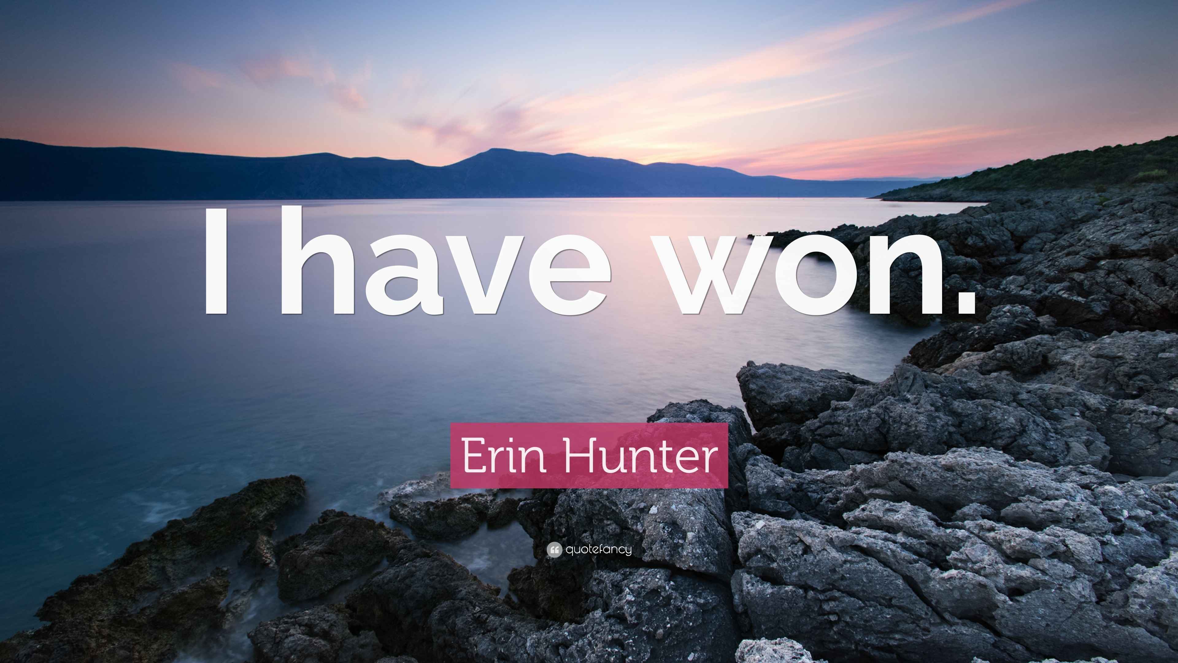 Erin Hunter Quote: “I have won.”